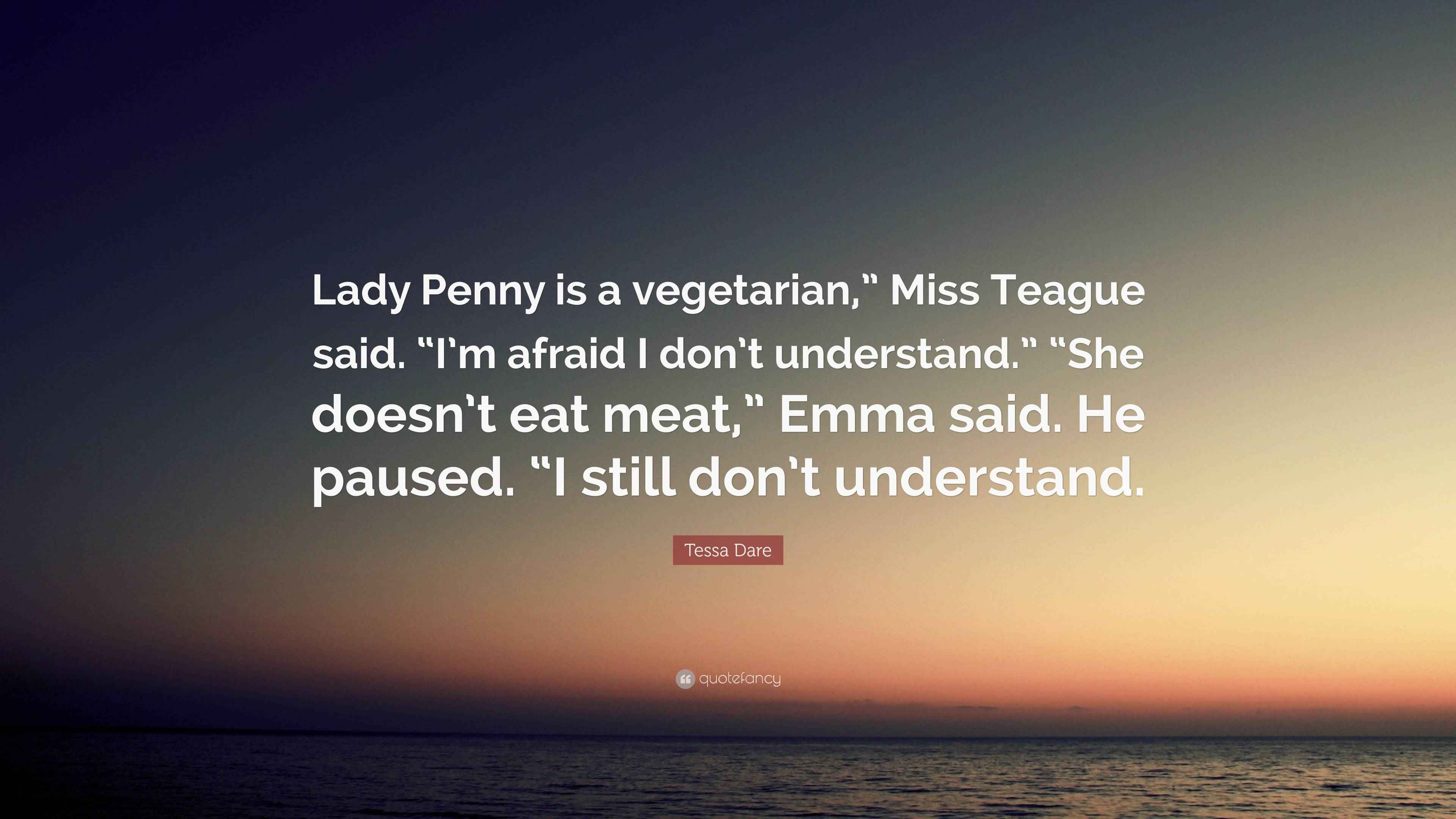 Tessa Dare Quote: “Lady Penny is a vegetarian,” Miss Teague said. “I’m ...