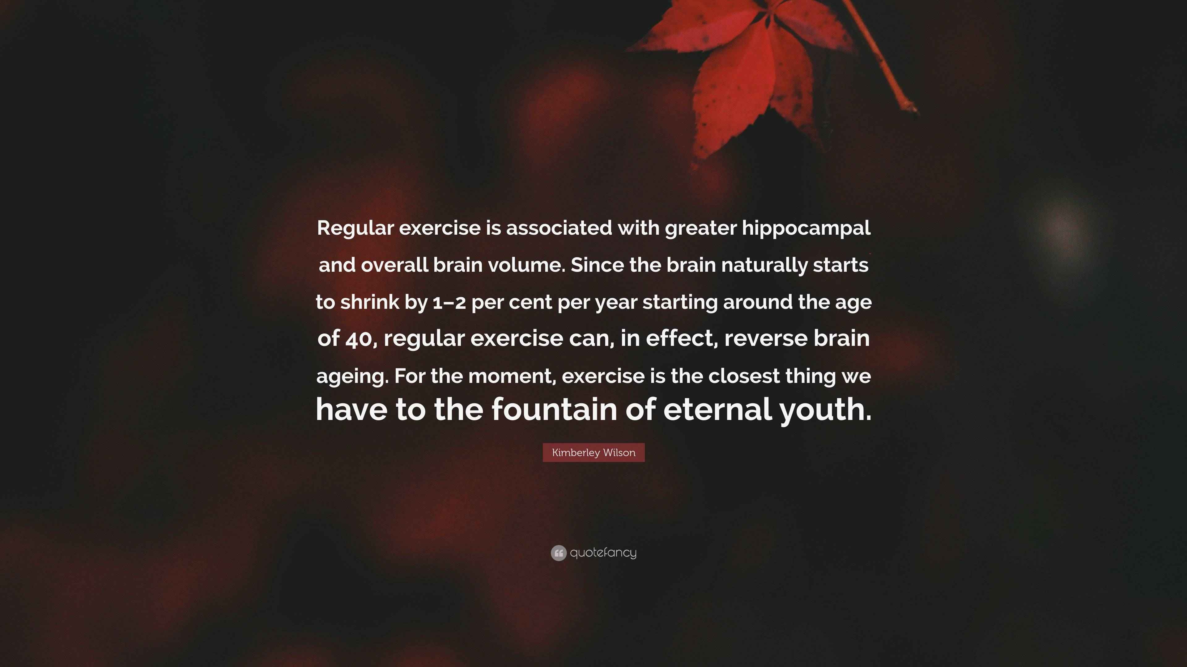 Kimberley Wilson Quote: “Regular exercise is associated with greater ...