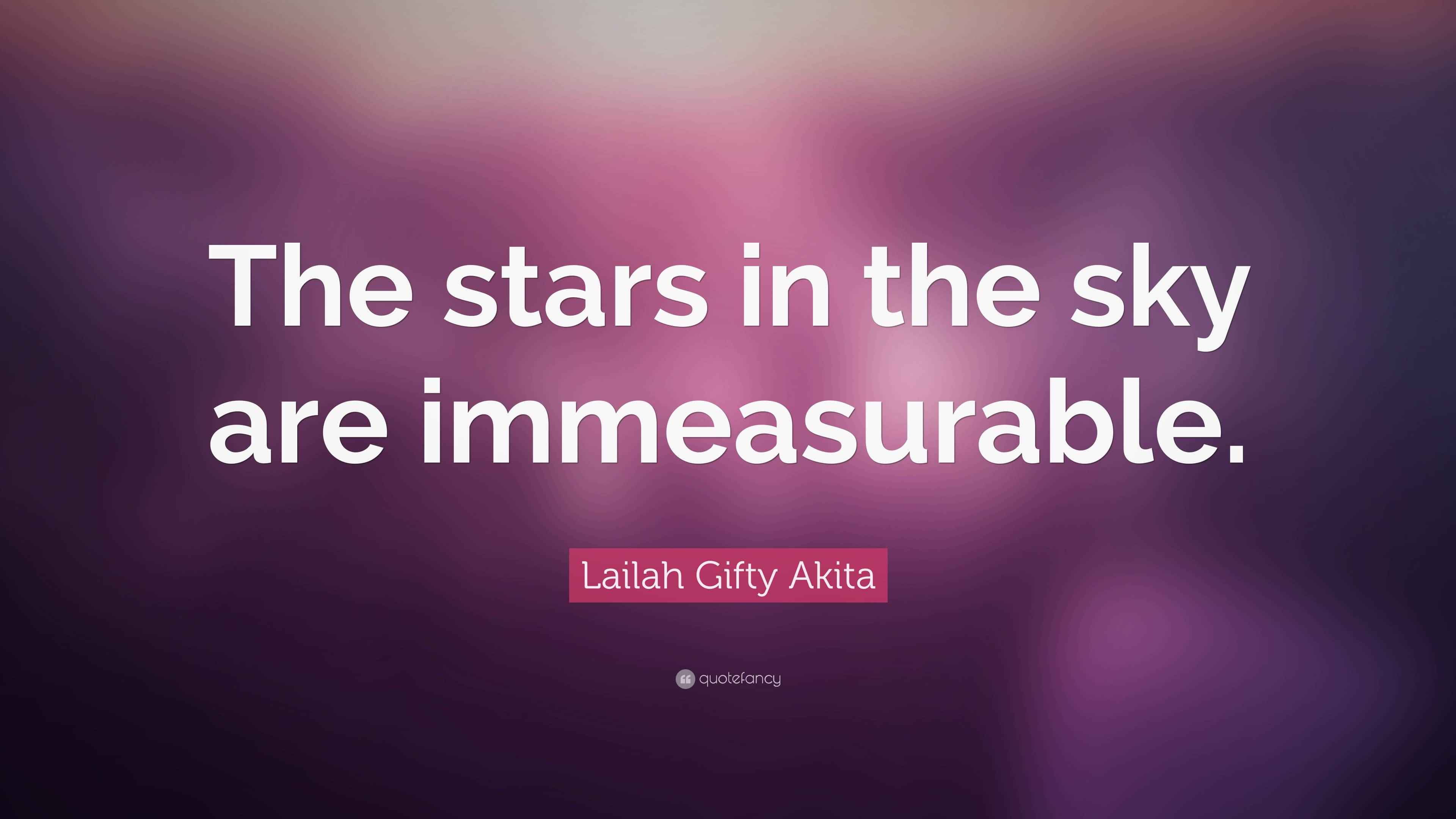 Lailah Gifty Akita Quote: “The stars in the sky are immeasurable.”
