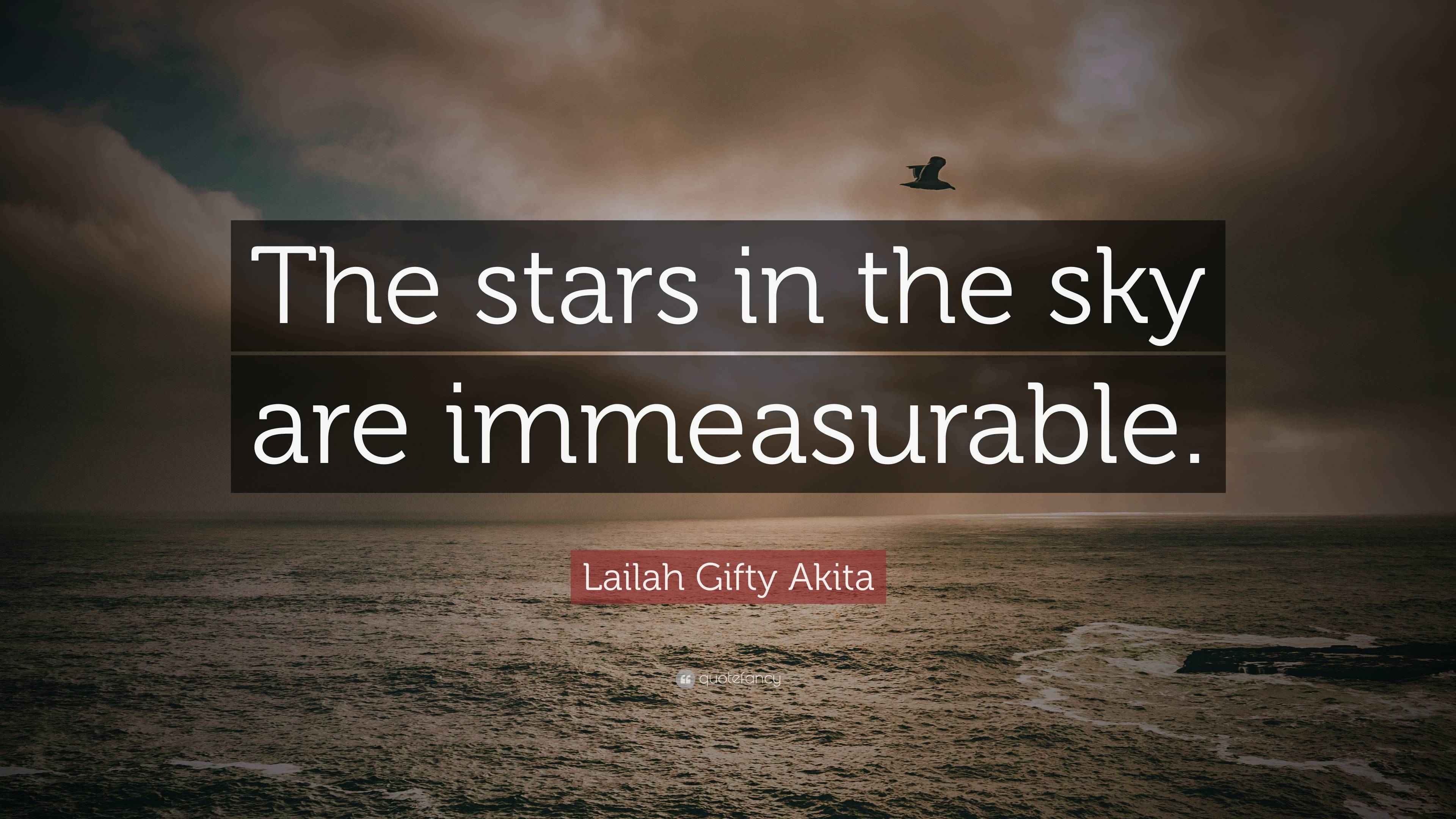 Lailah Gifty Akita Quote: “The stars in the sky are immeasurable.”