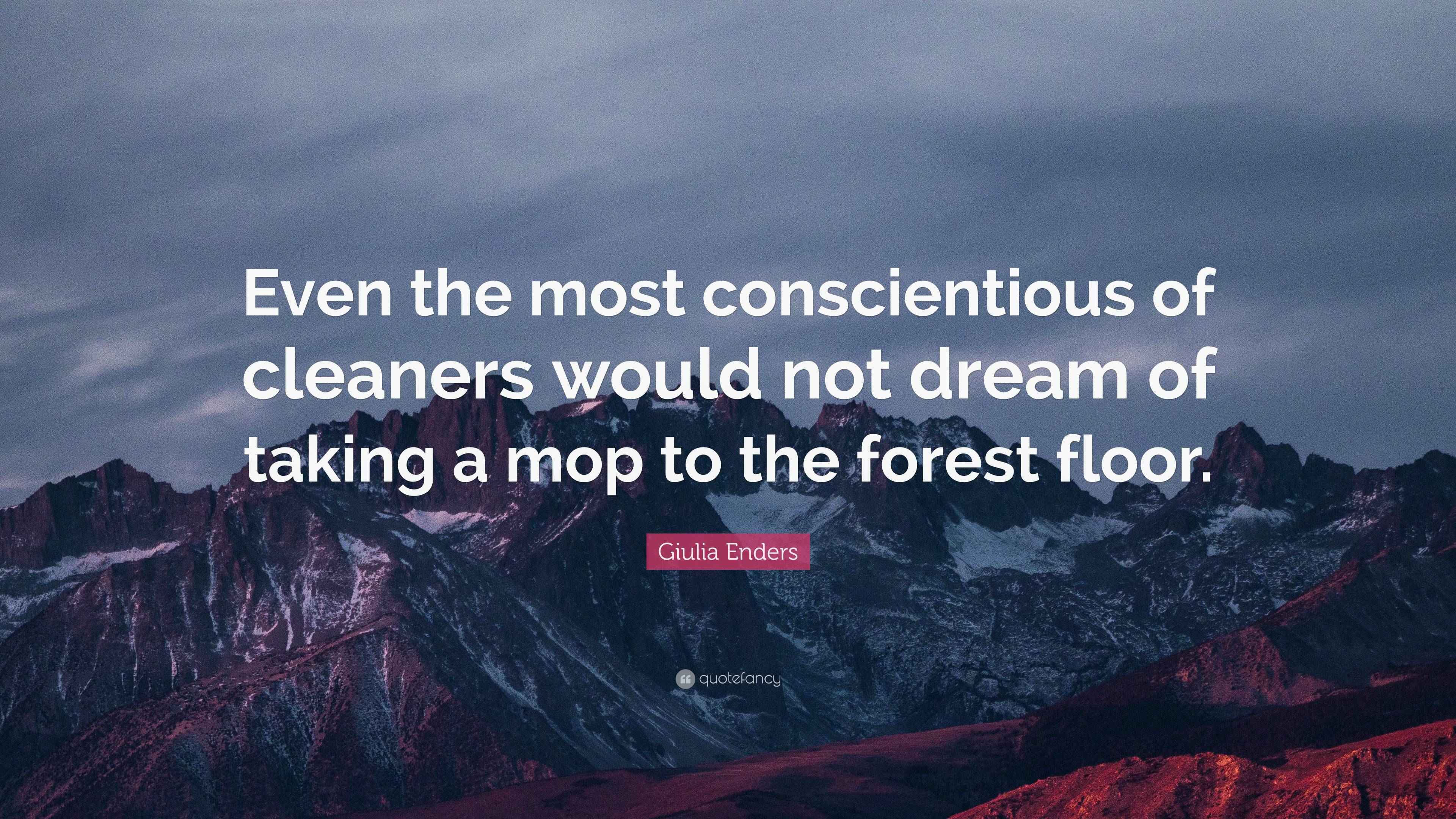 Giulia Enders Quote: “Even the most conscientious of cleaners would not ...