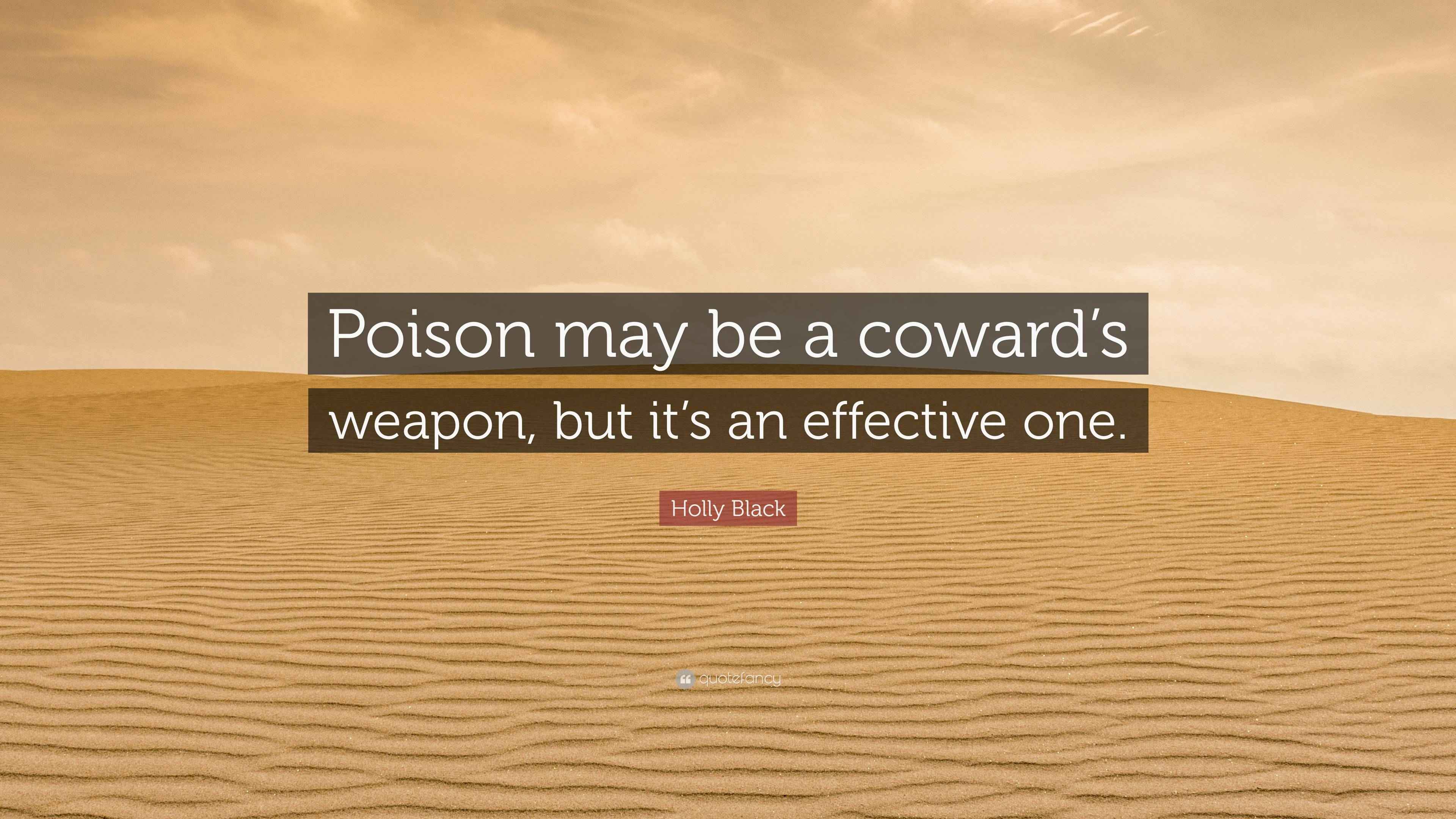 Holly Black Quote: “Poison may be a coward’s weapon, but it’s an ...