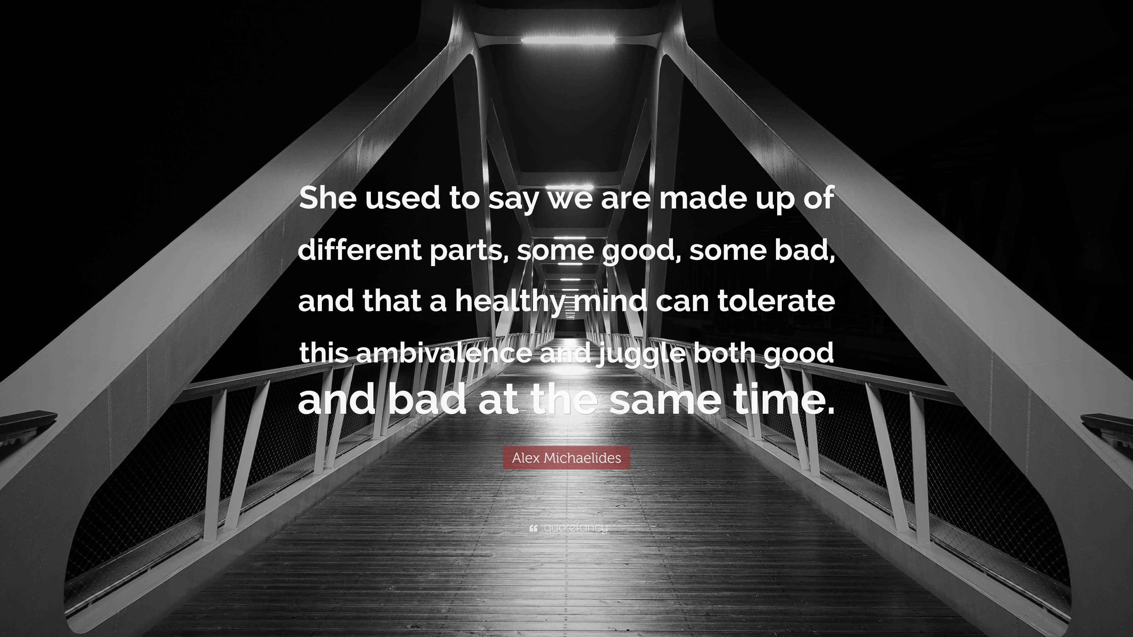 Alex Michaelides Quote: “She used to say we are made up of different ...