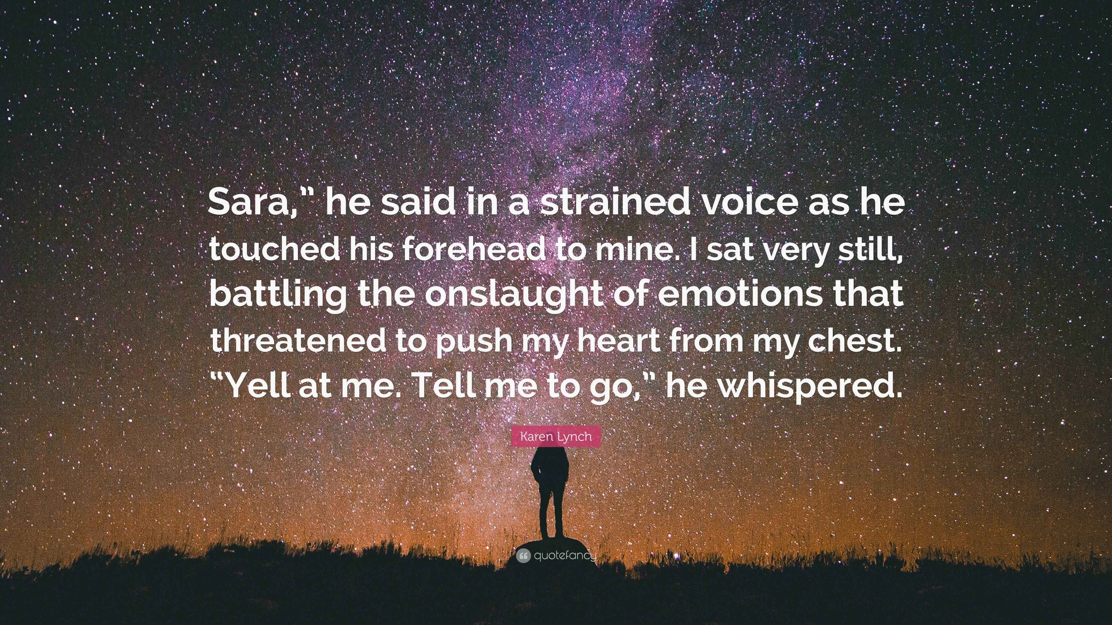 Karen Lynch Quote: “Sara,” he said in a strained voice as he touched ...