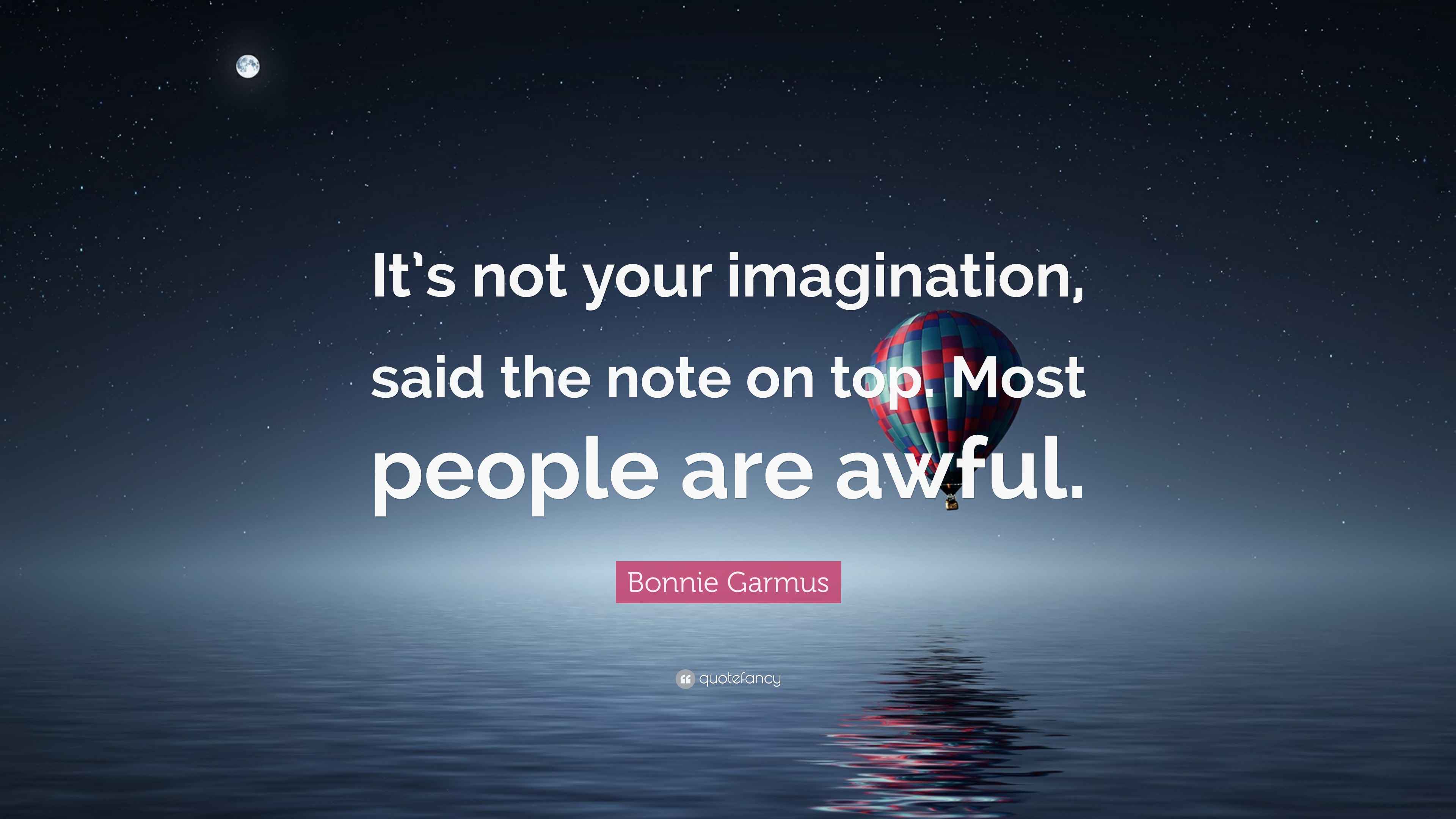 Bonnie Garmus Quote: “It’s not your imagination, said the note on top ...