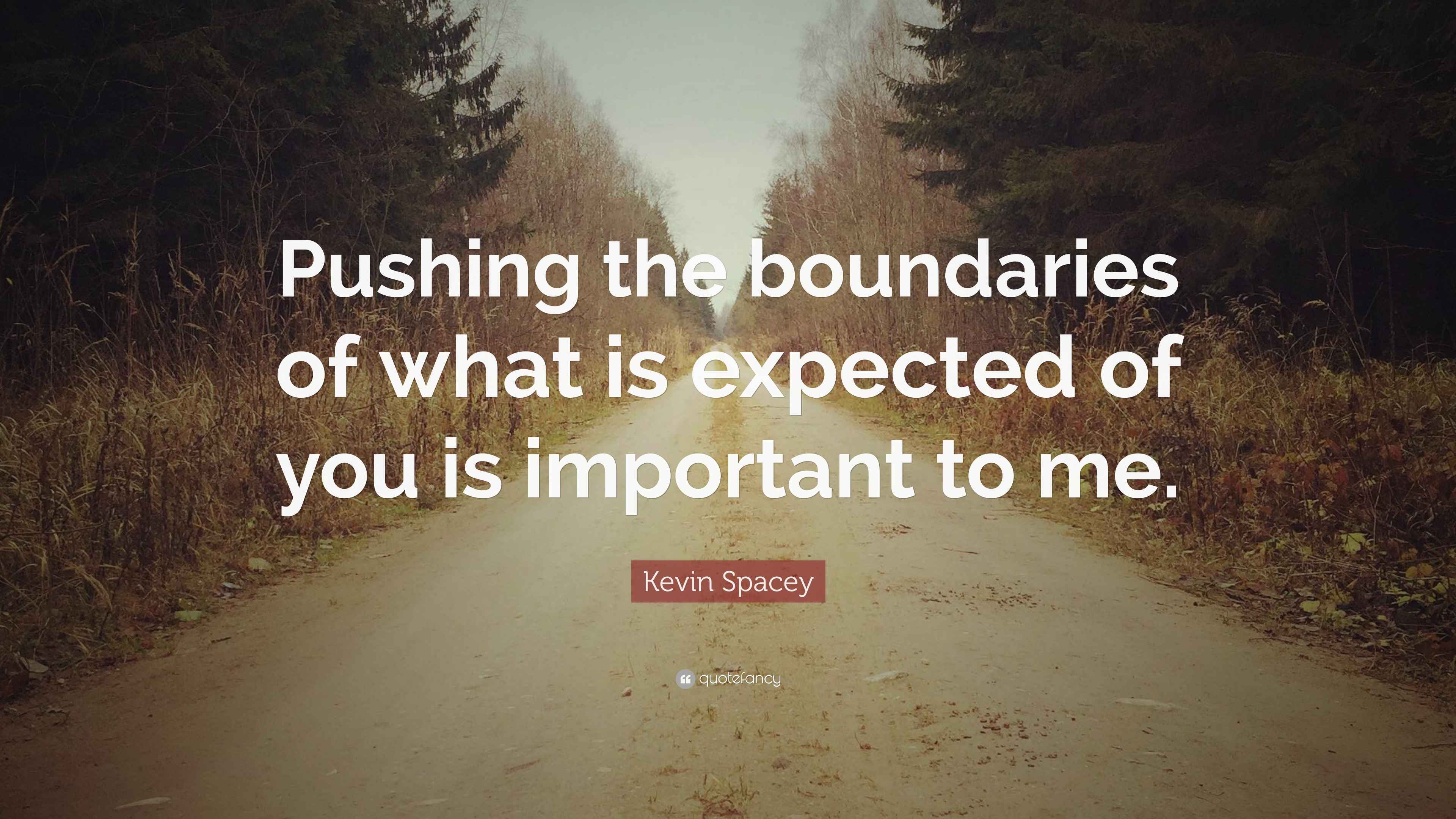 Kevin Spacey Quote: “Pushing the boundaries of what is expected of you ...