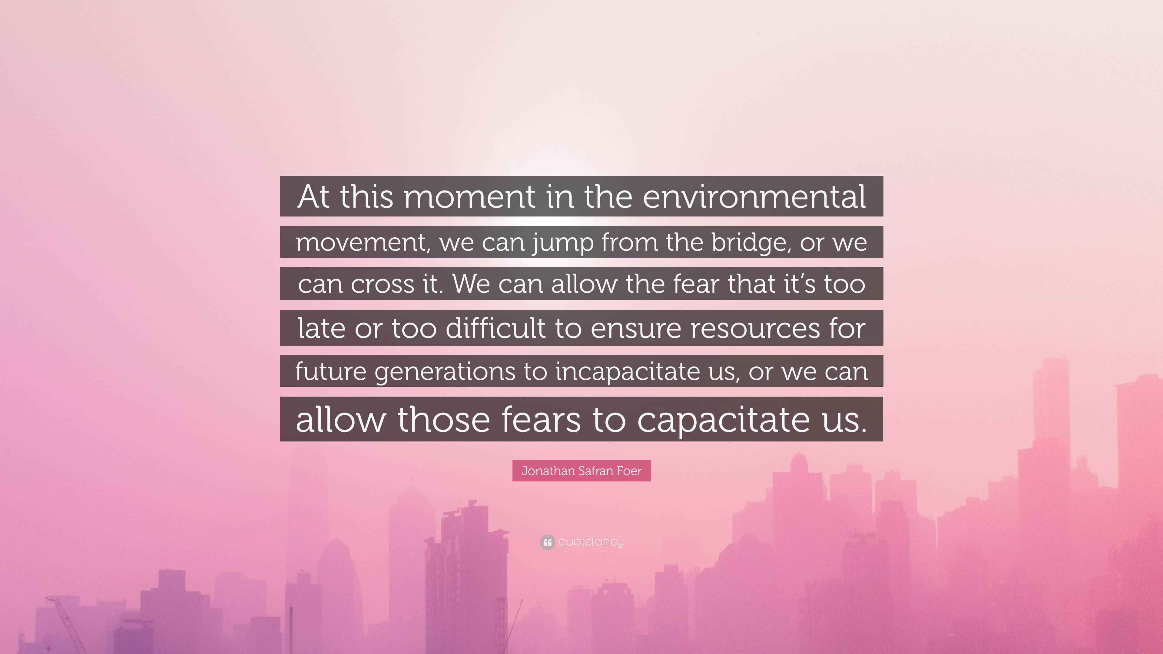 Jonathan Safran Foer Quote: “At this moment in the environmental ...