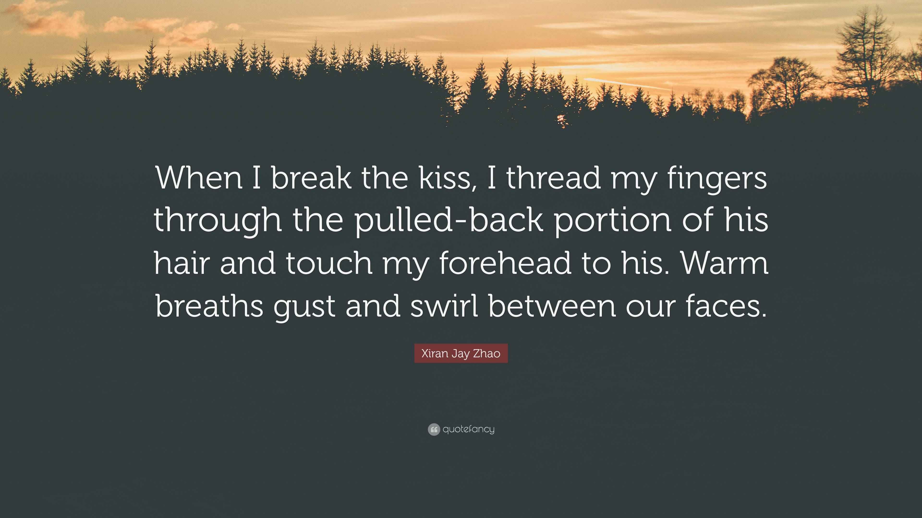 Xiran Jay Zhao Quote: “When I break the kiss, I thread my fingers ...