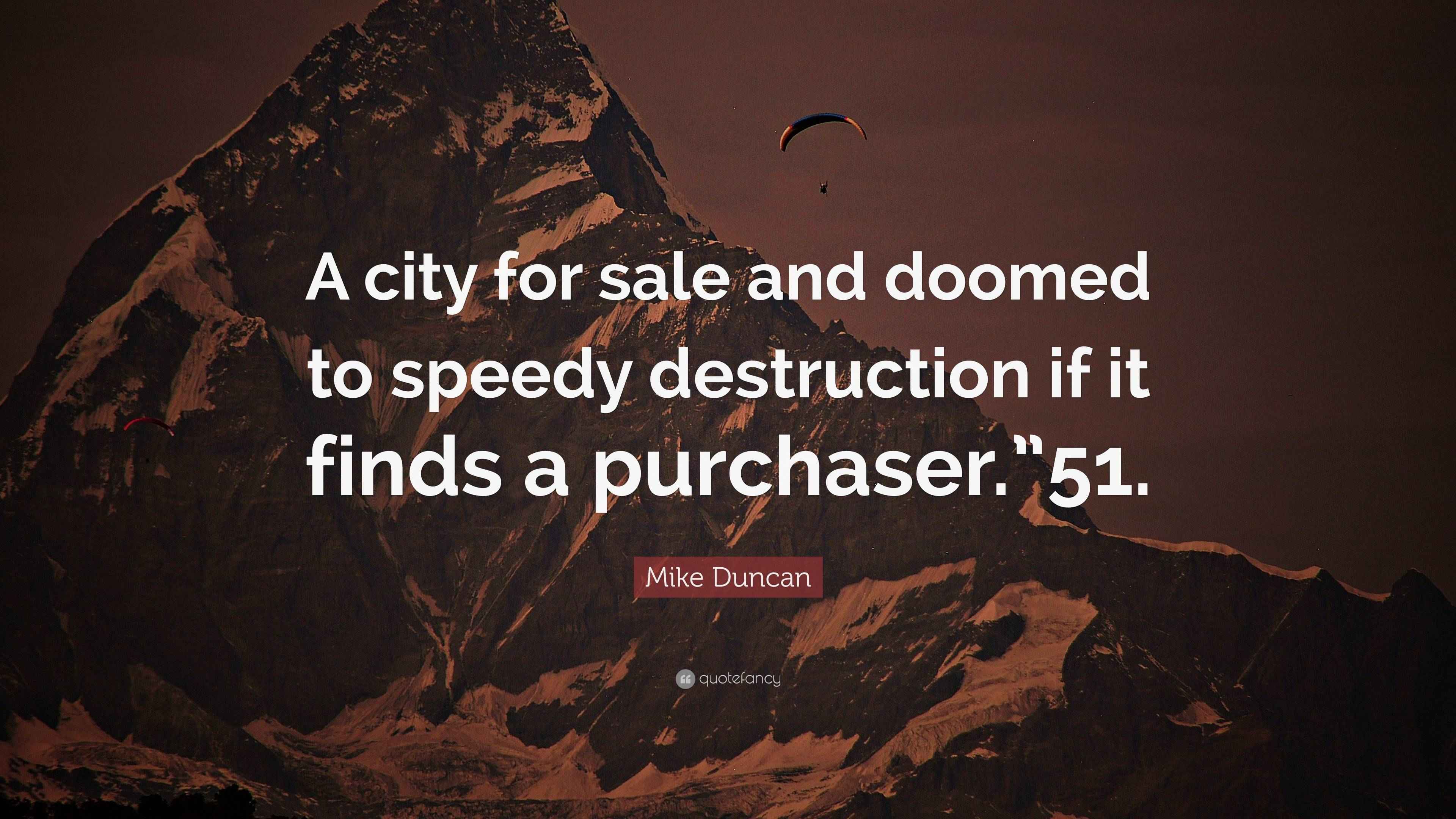 Mike Duncan Quote: “A city for sale and doomed to speedy destruction if ...