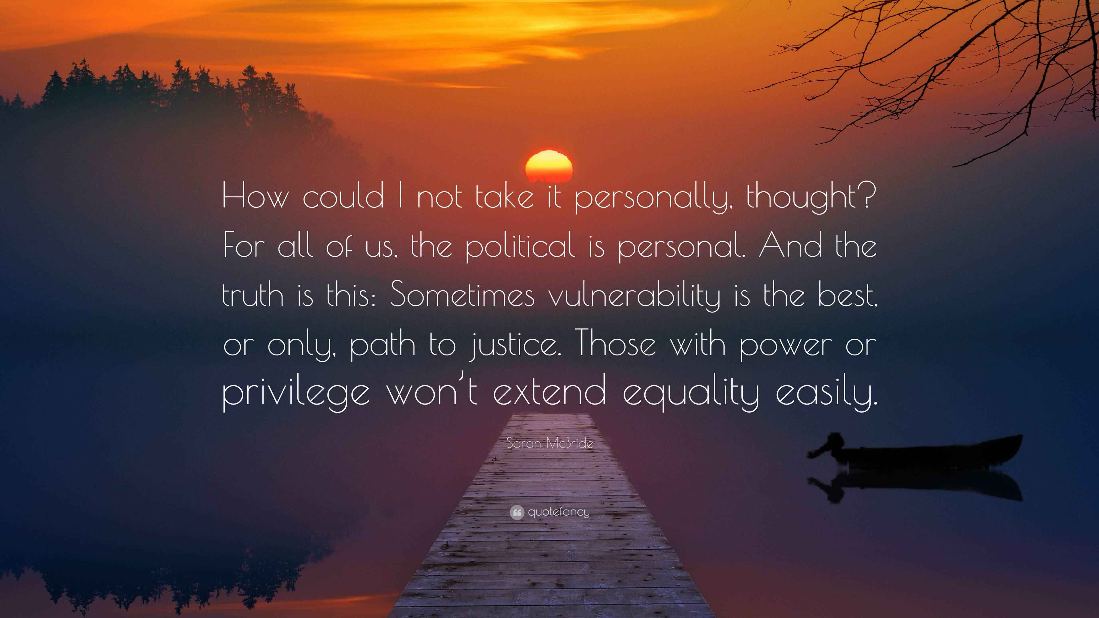 Sarah McBride Quote: “How could I not take it personally, thought? For ...