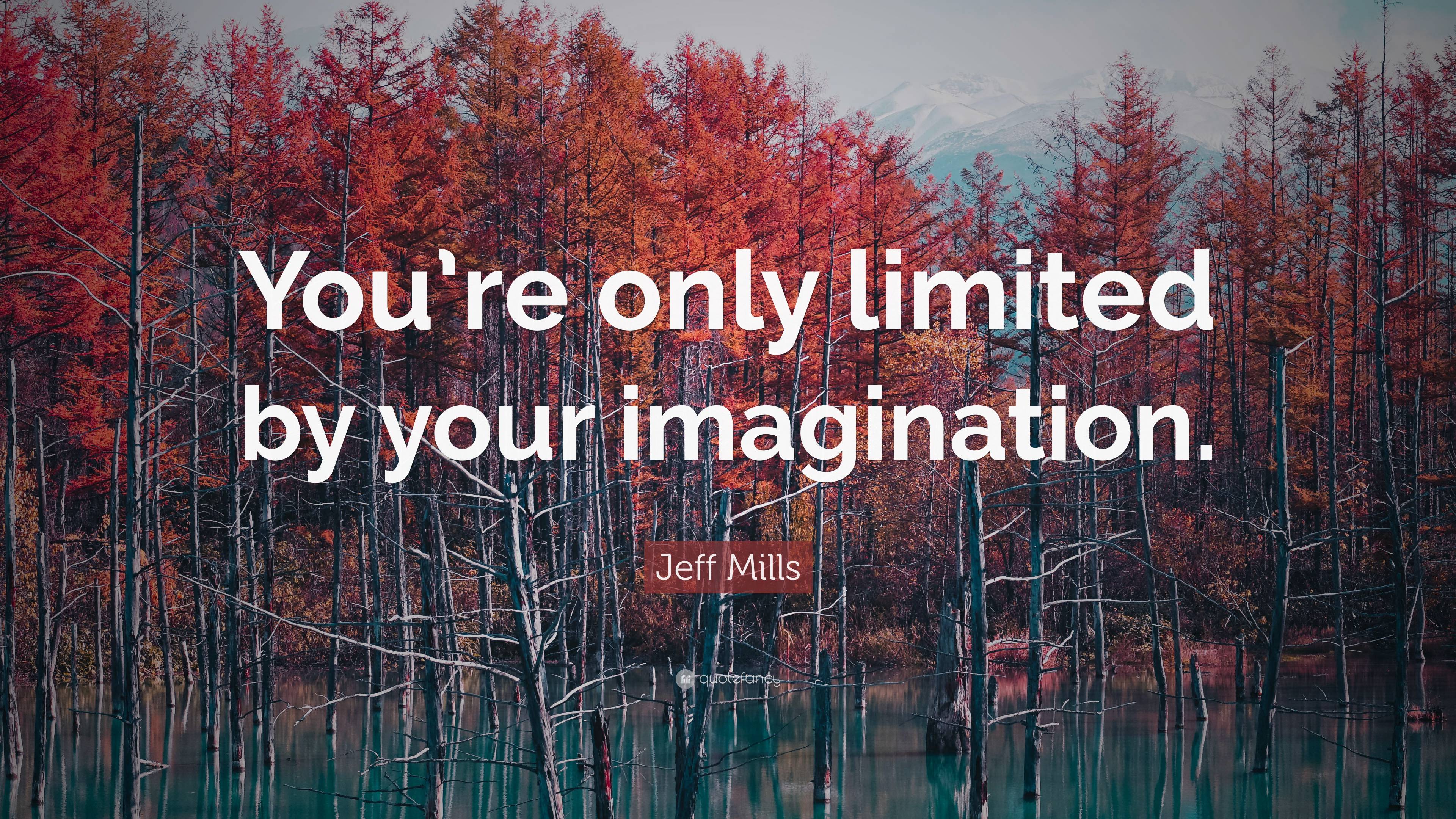 Jeff Mills Quote: “You’re only limited by your imagination.”