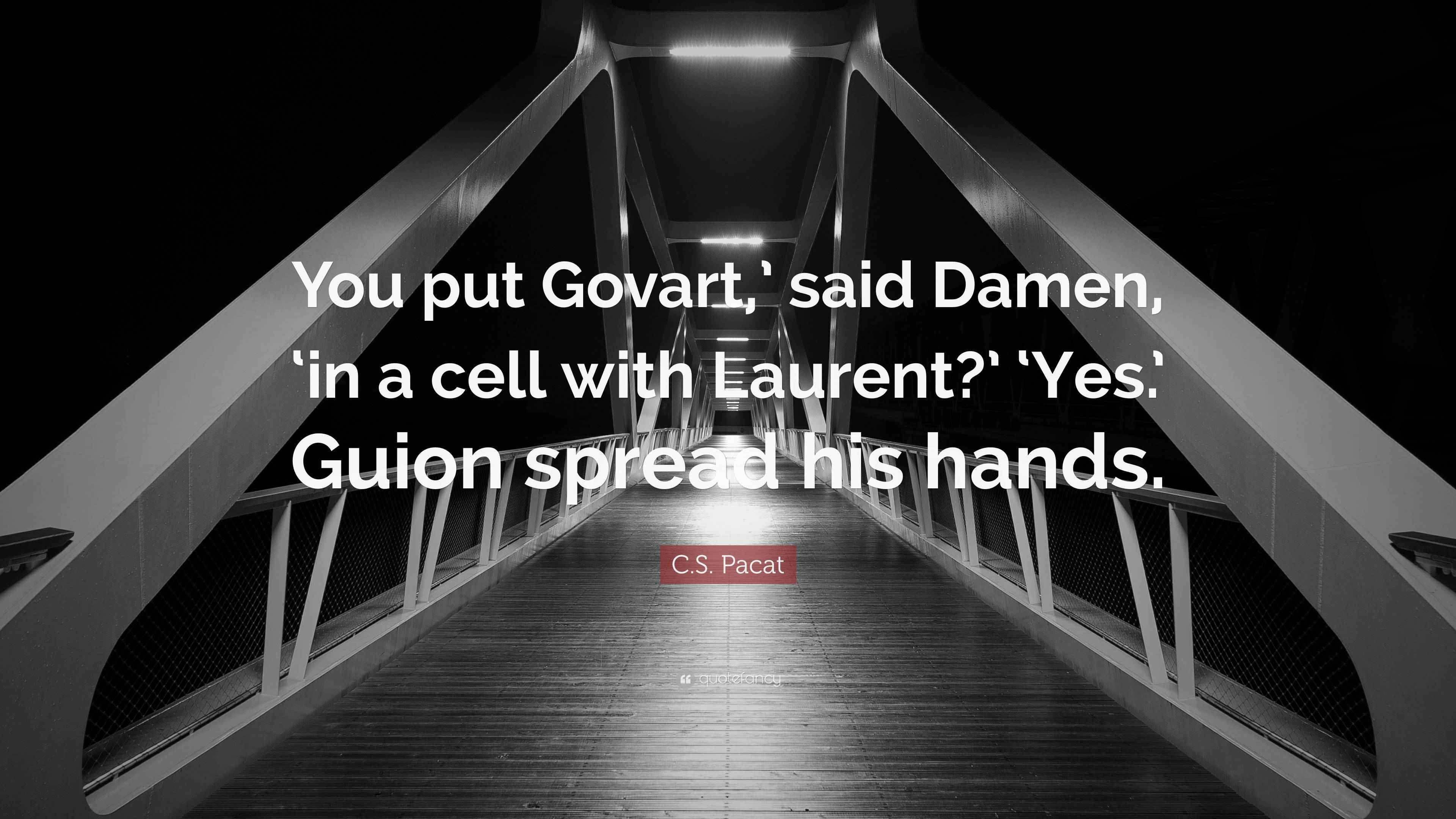 C.S. Pacat Quote: “You put Govart,’ said Damen, ‘in a cell with Laurent ...