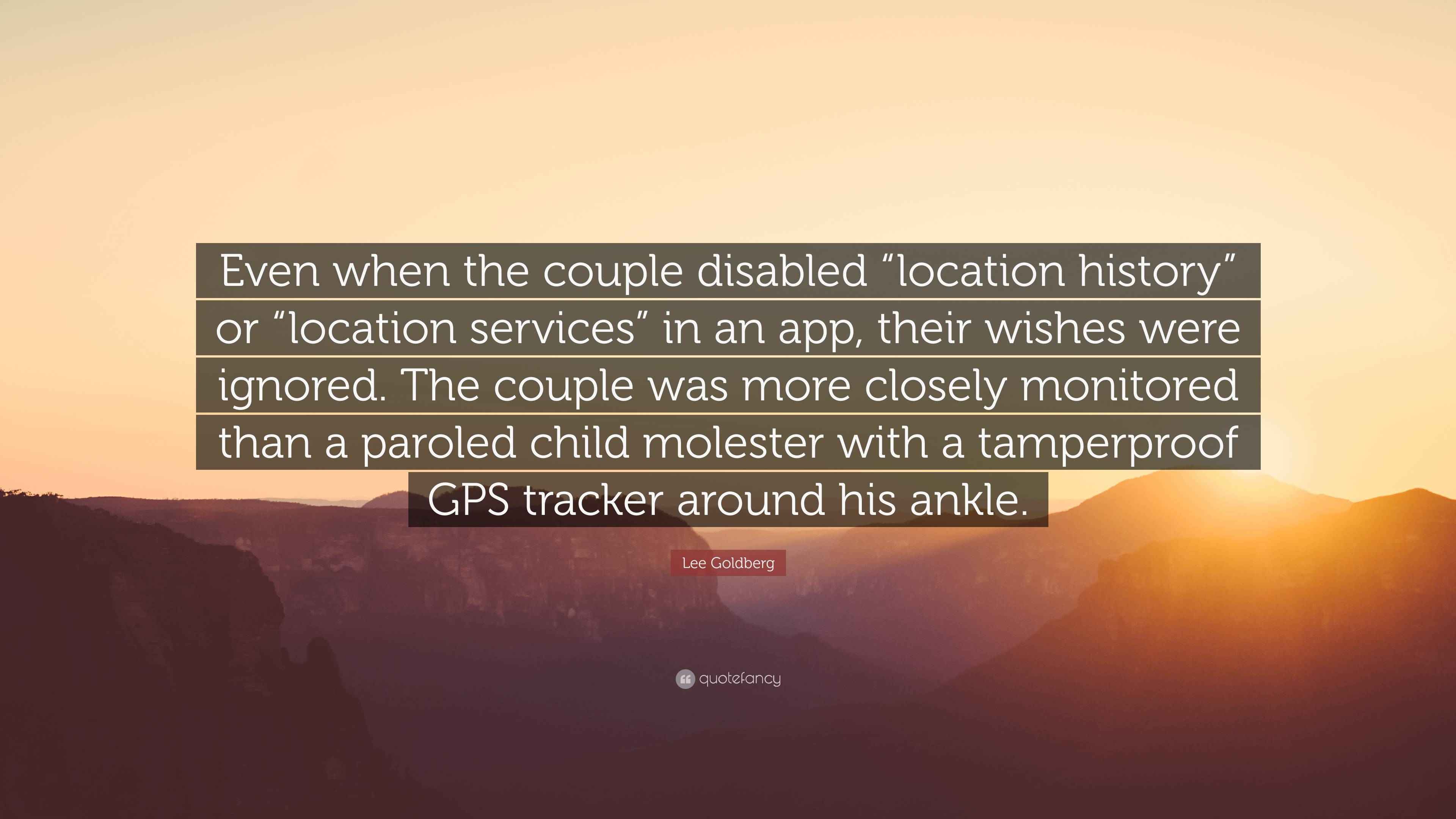 Lee Goldberg Quote: “Even when the couple disabled “location history ...