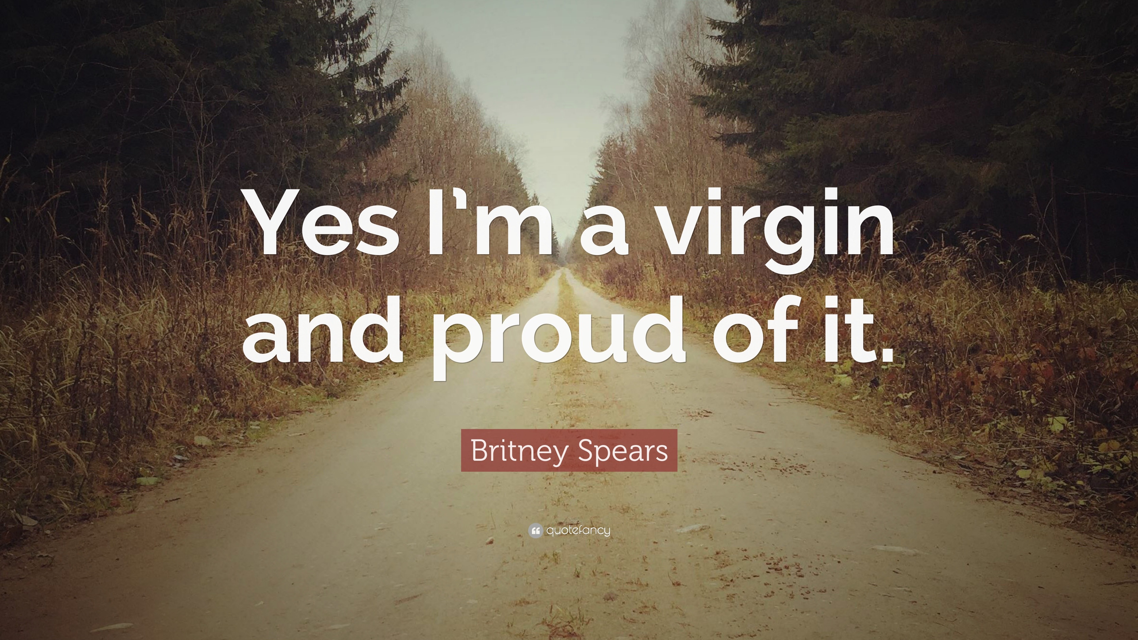Britney Spears Quote: “Yes I’m a virgin and proud of it.”