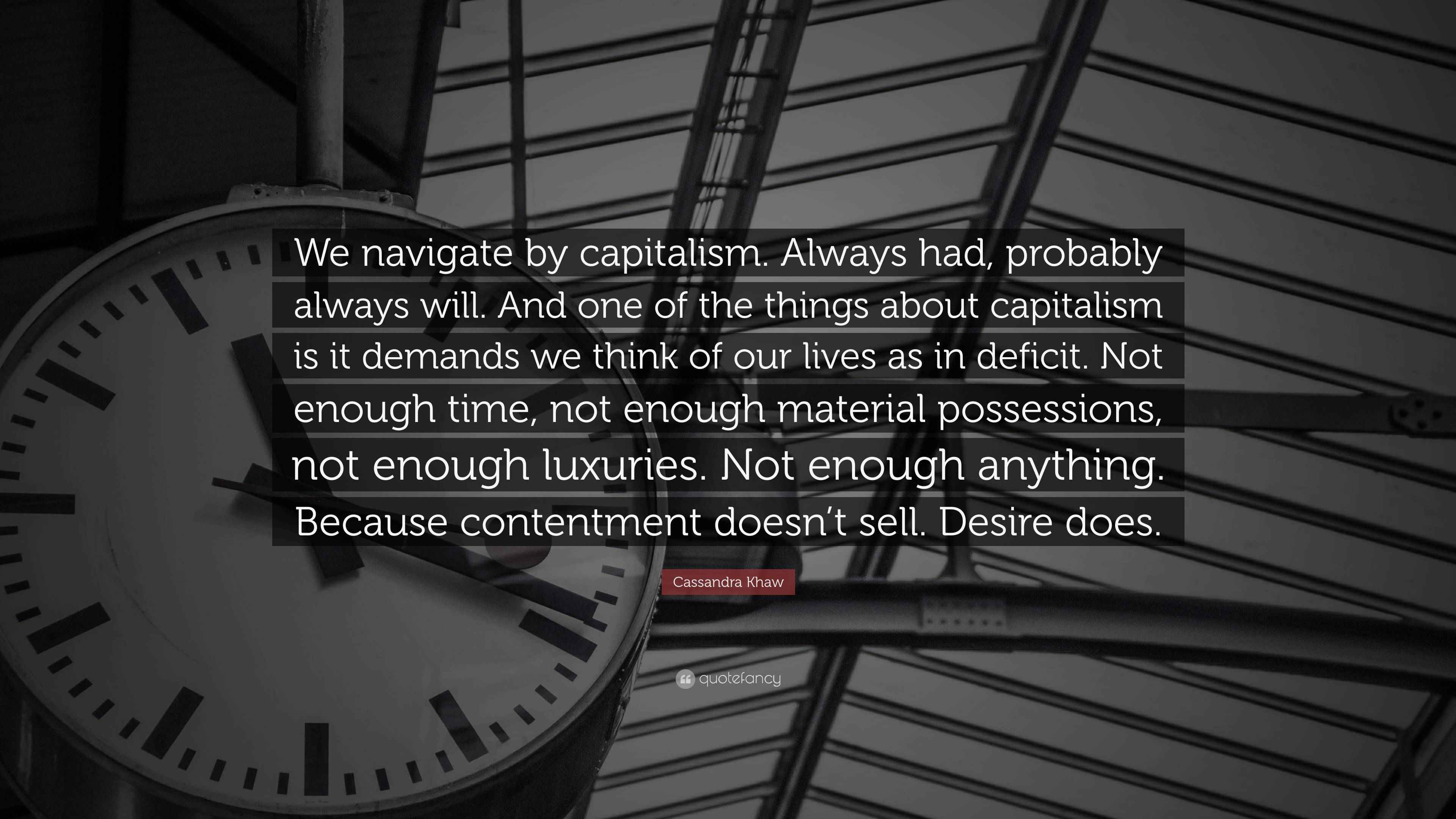 Cassandra Khaw Quote: “We navigate by capitalism. Always had, probably ...