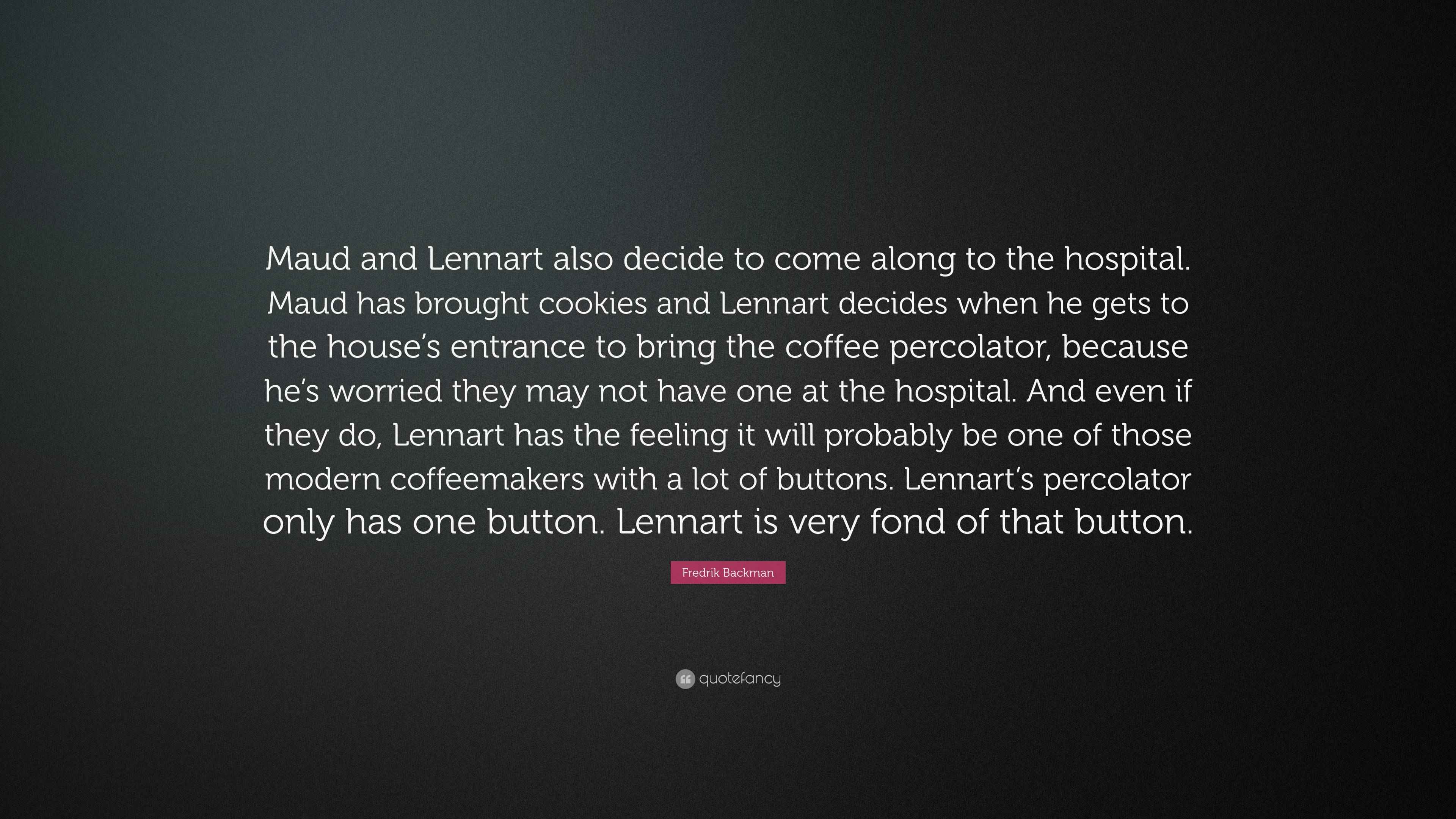 Fredrik Backman Quote: “Maud and Lennart also decide to come along to ...