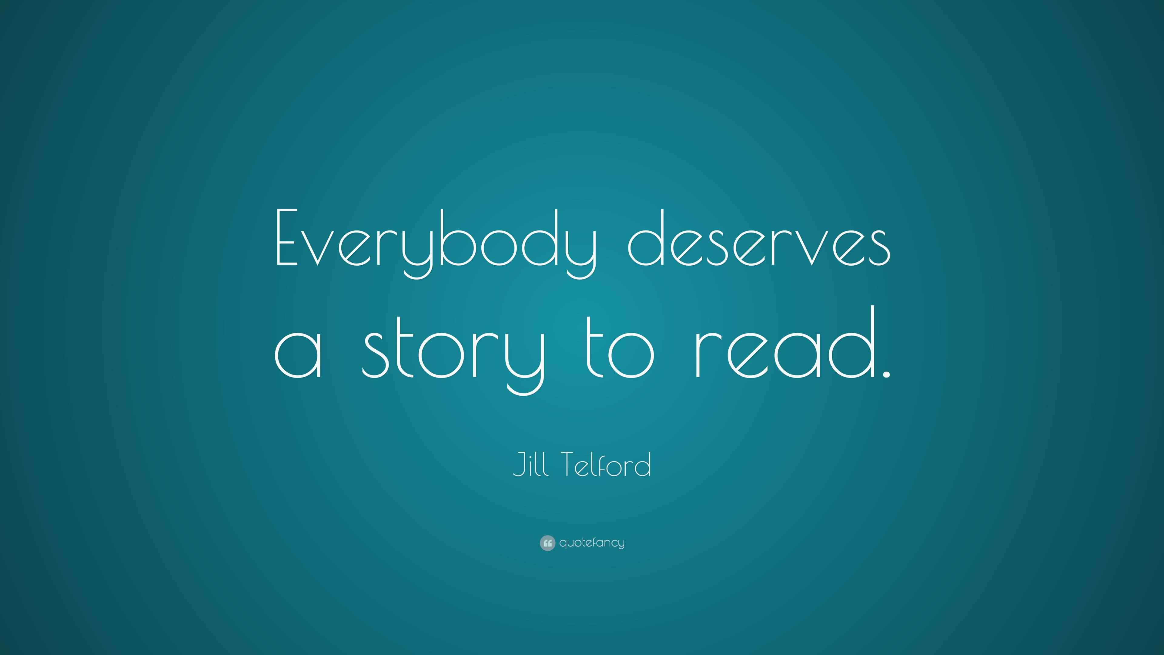 Jill Telford Quote: “Everybody deserves a story to read.”
