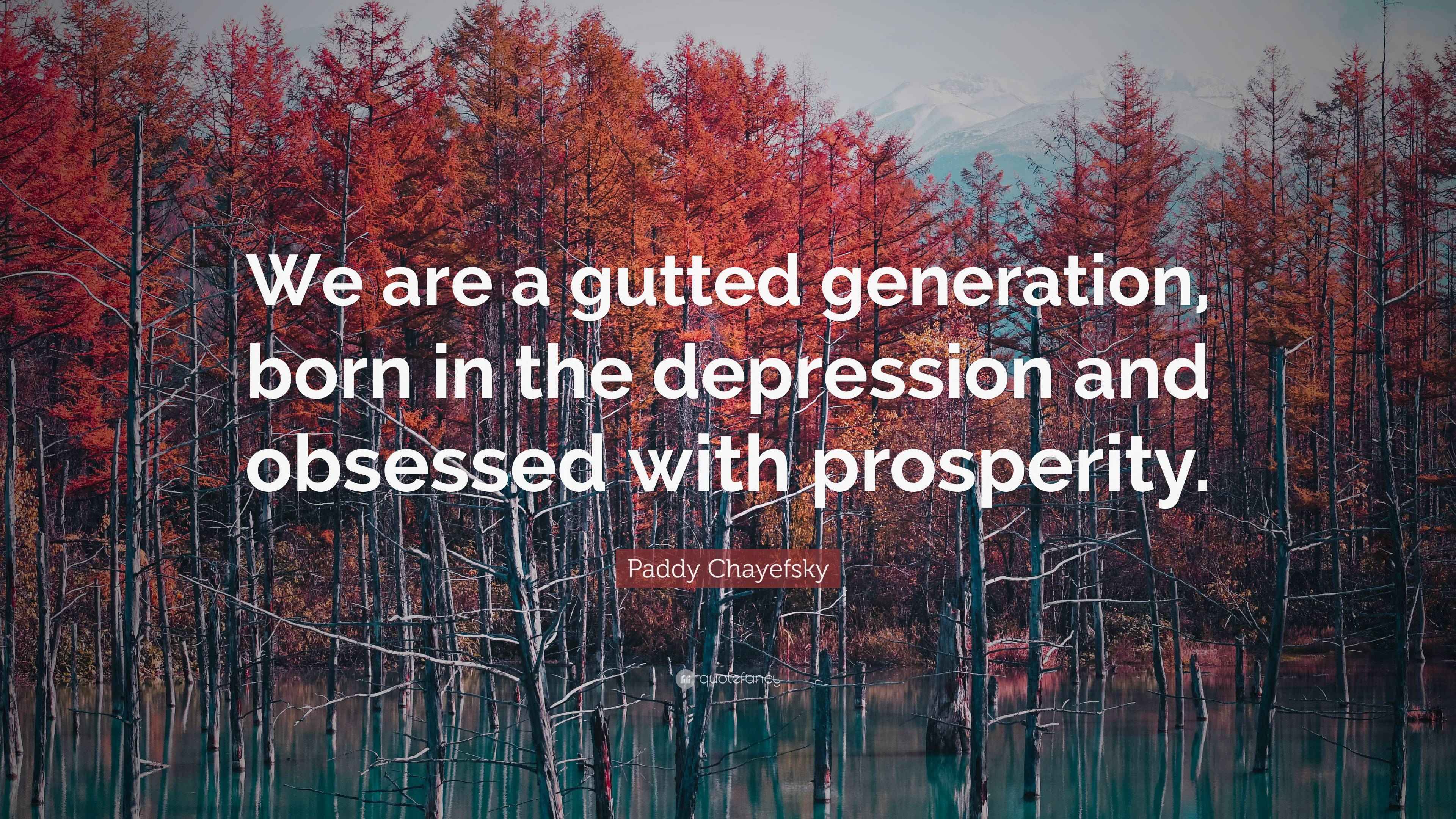 Paddy Chayefsky Quote: “We are a gutted generation, born in the ...