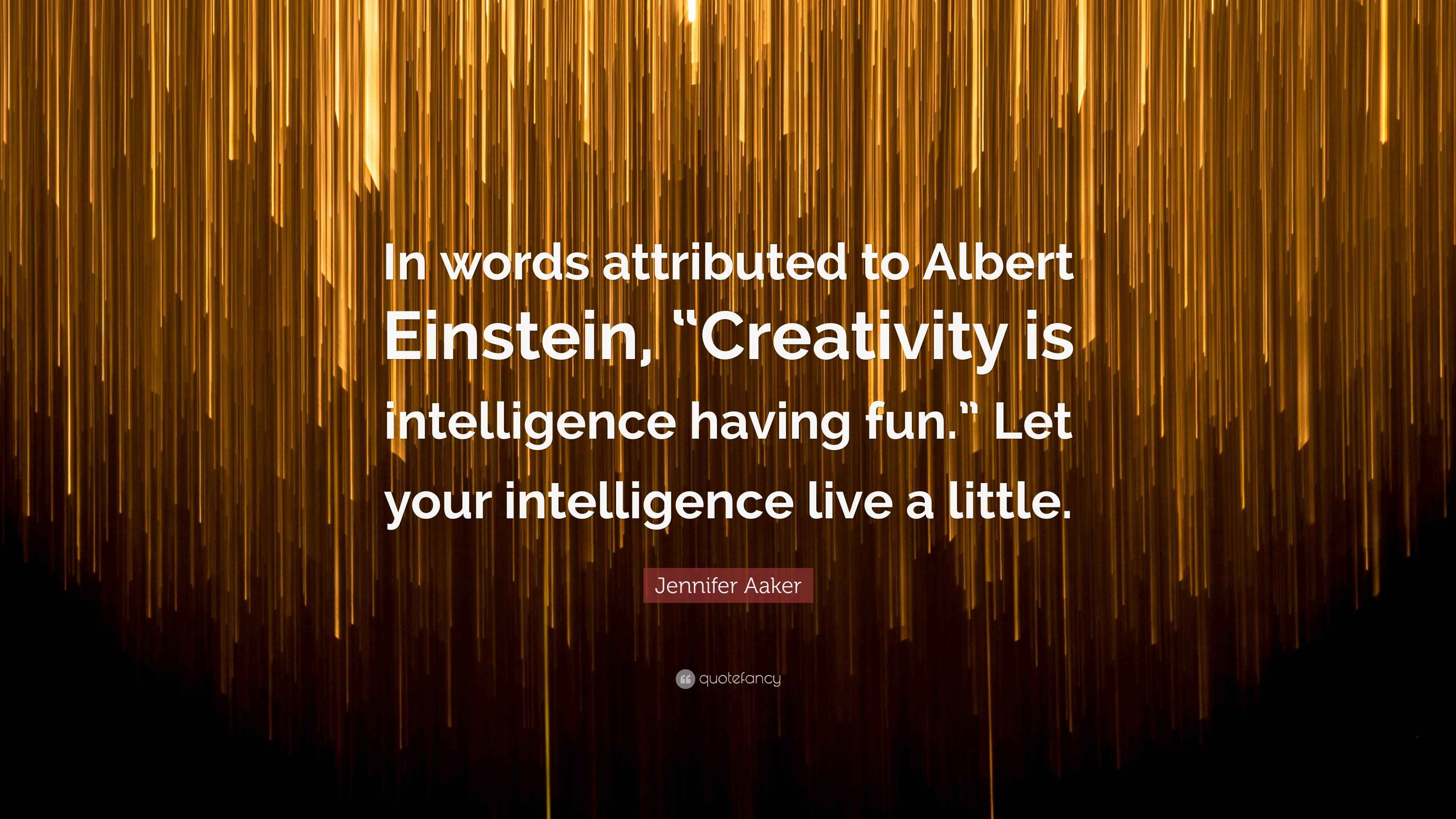 Jennifer Aaker Quote: “In words attributed to Albert Einstein ...
