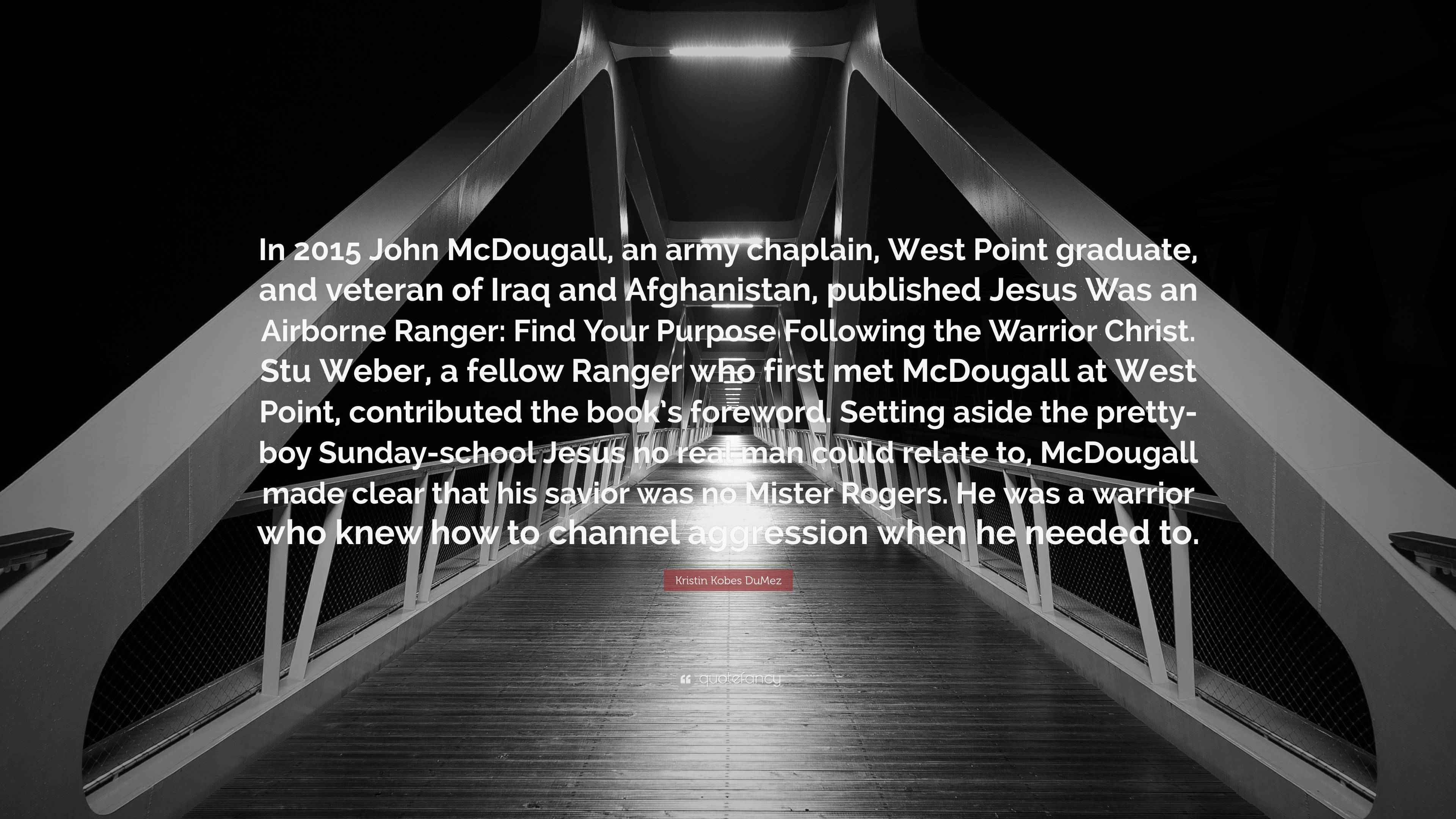 Kristin Kobes DuMez Quote: “In 2015 John McDougall, an army chaplain ...