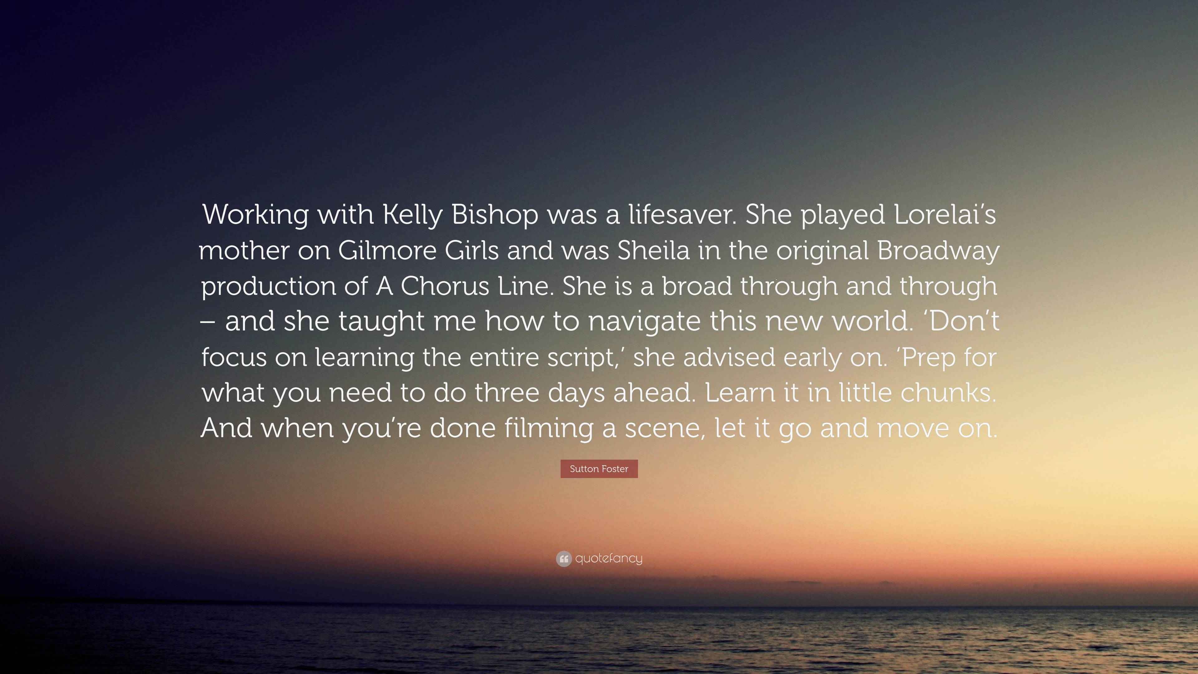 Sutton Foster Quote: “Working with Kelly Bishop was a lifesaver. She ...