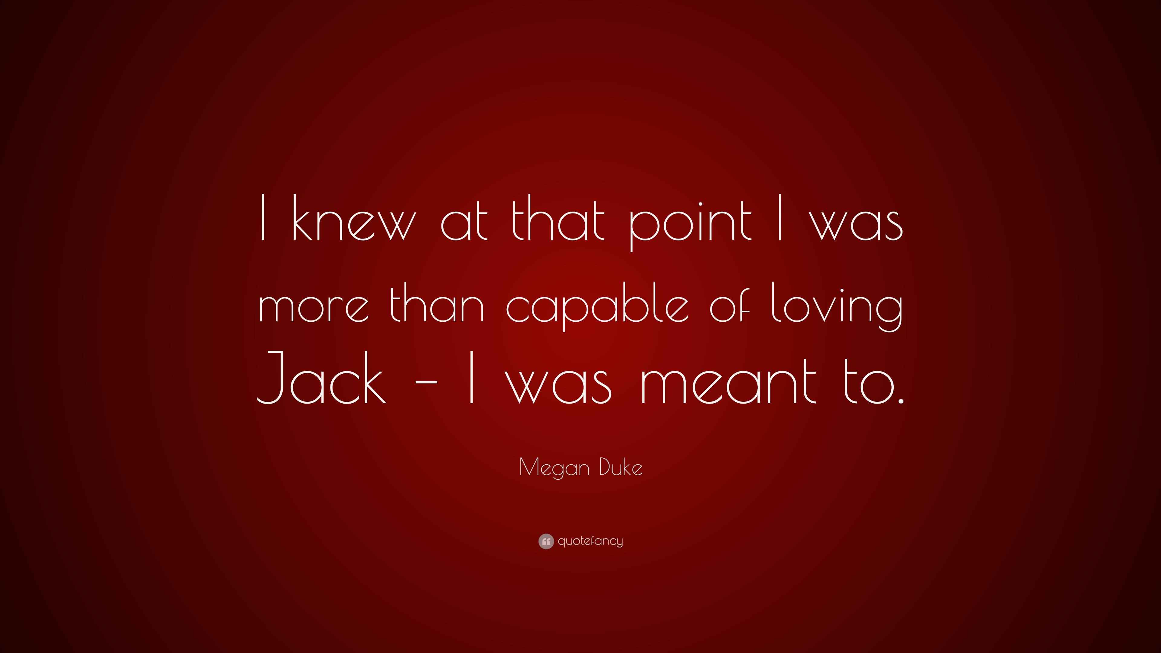 Megan Duke Quote: “I knew at that point I was more than capable of ...