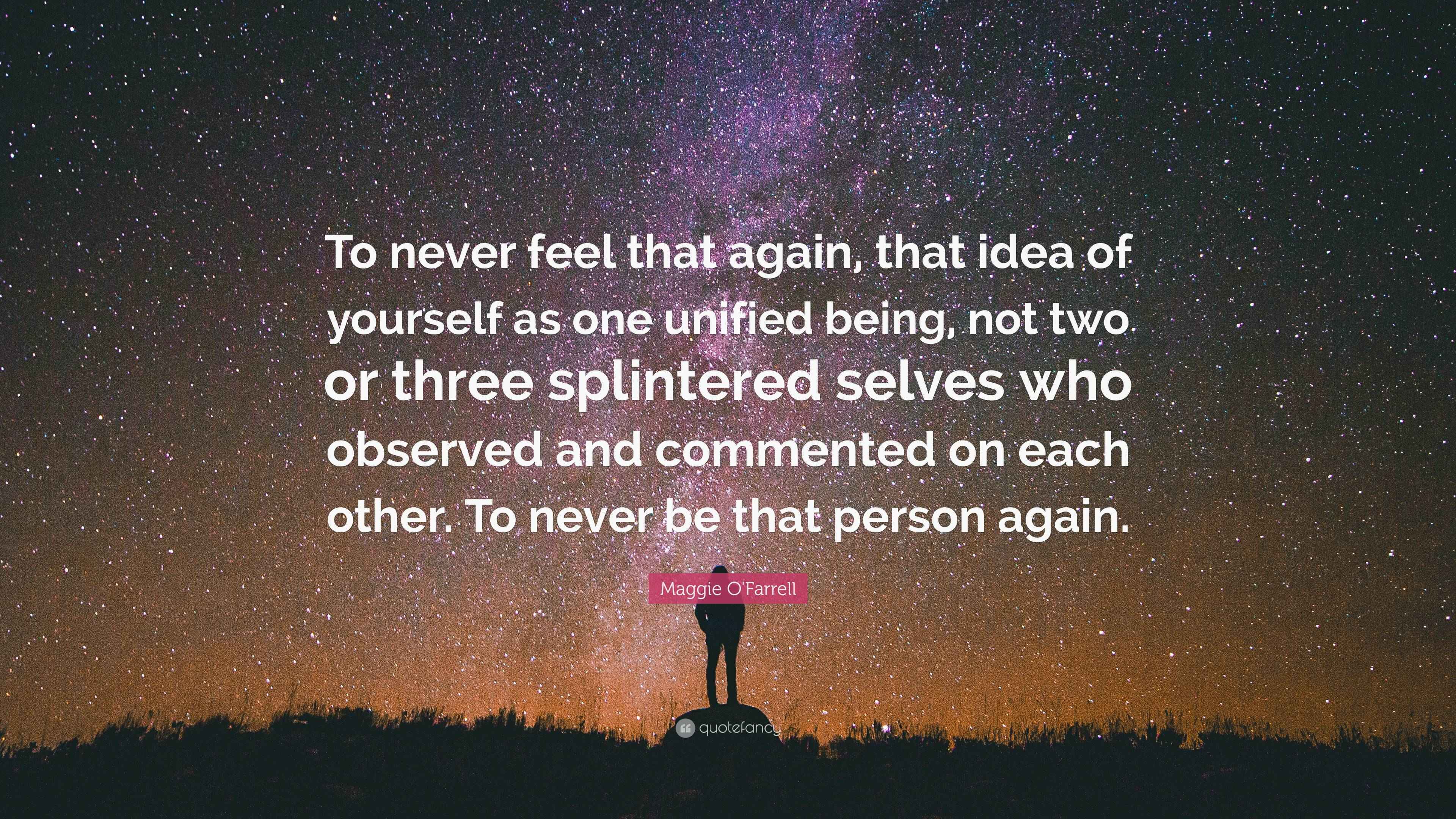 Maggie O'Farrell Quote: “To never feel that again, that idea of ...