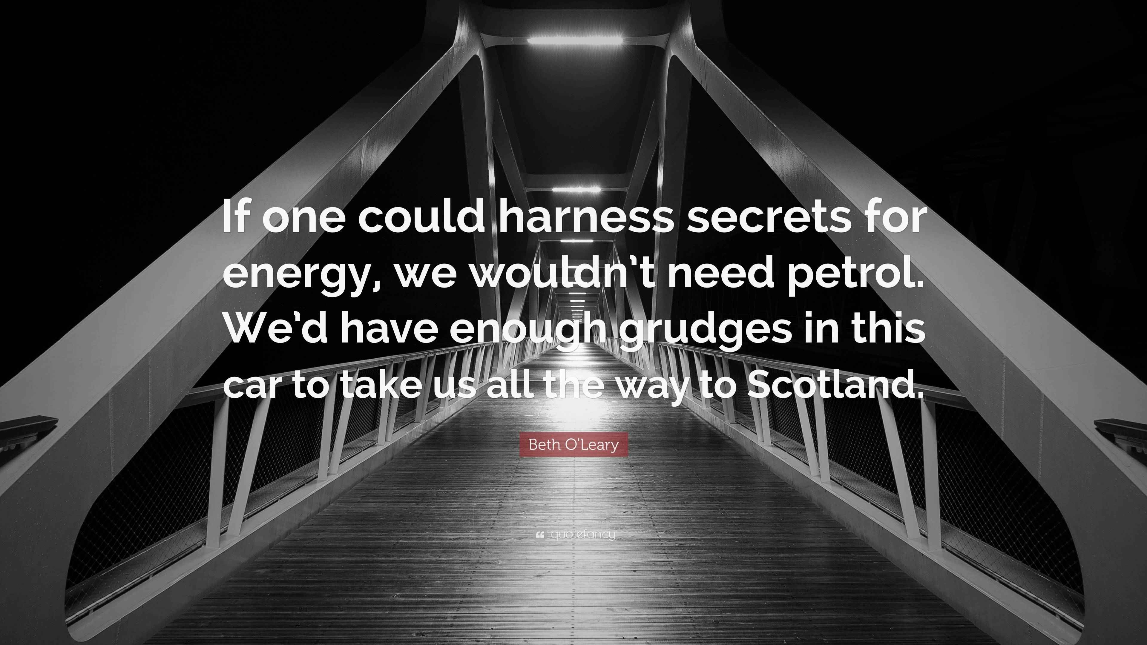 Beth O'Leary Quote: “If one could harness secrets for energy, we wouldn ...