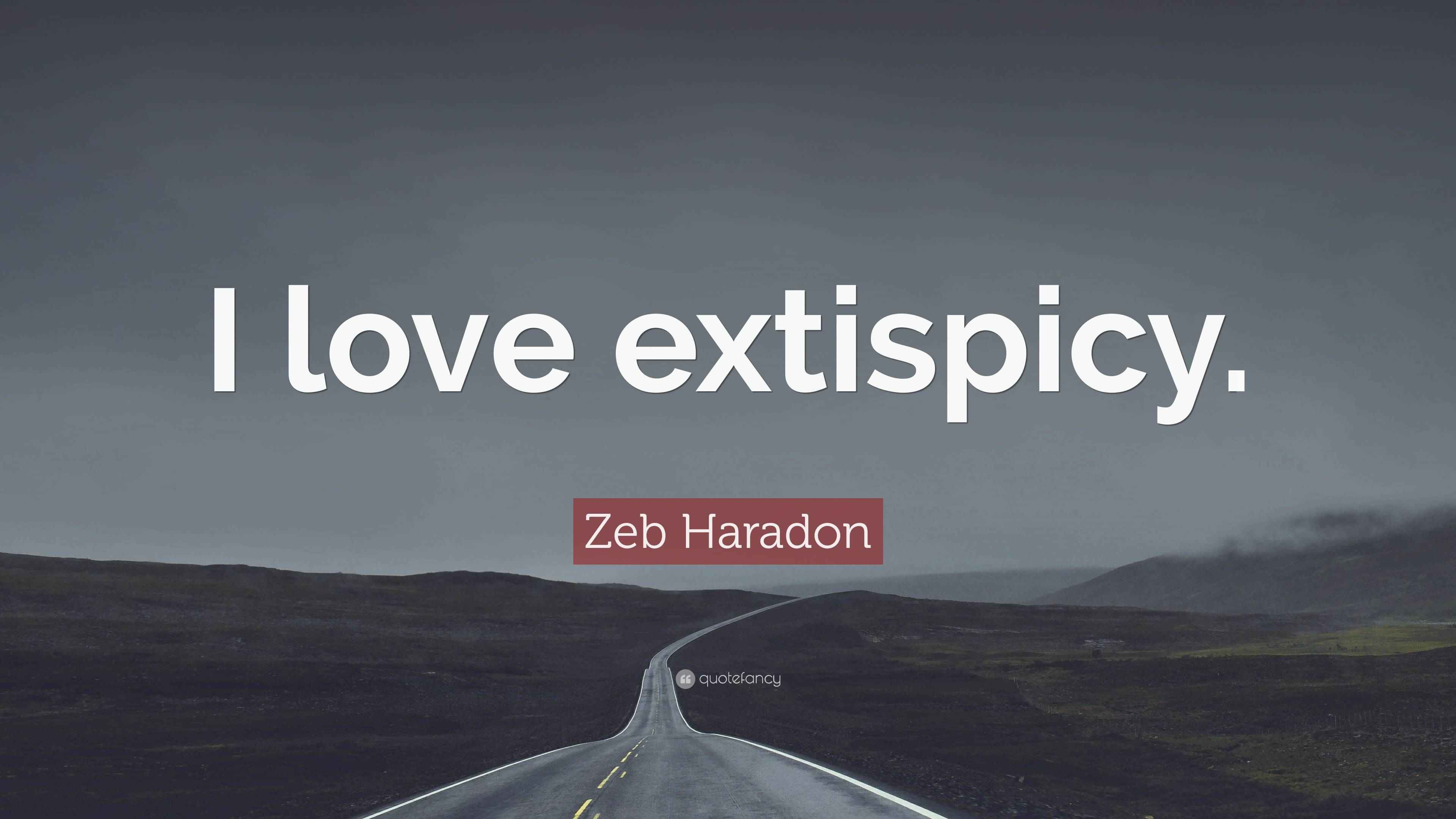 Zeb Haradon Quote: “I love extispicy.”