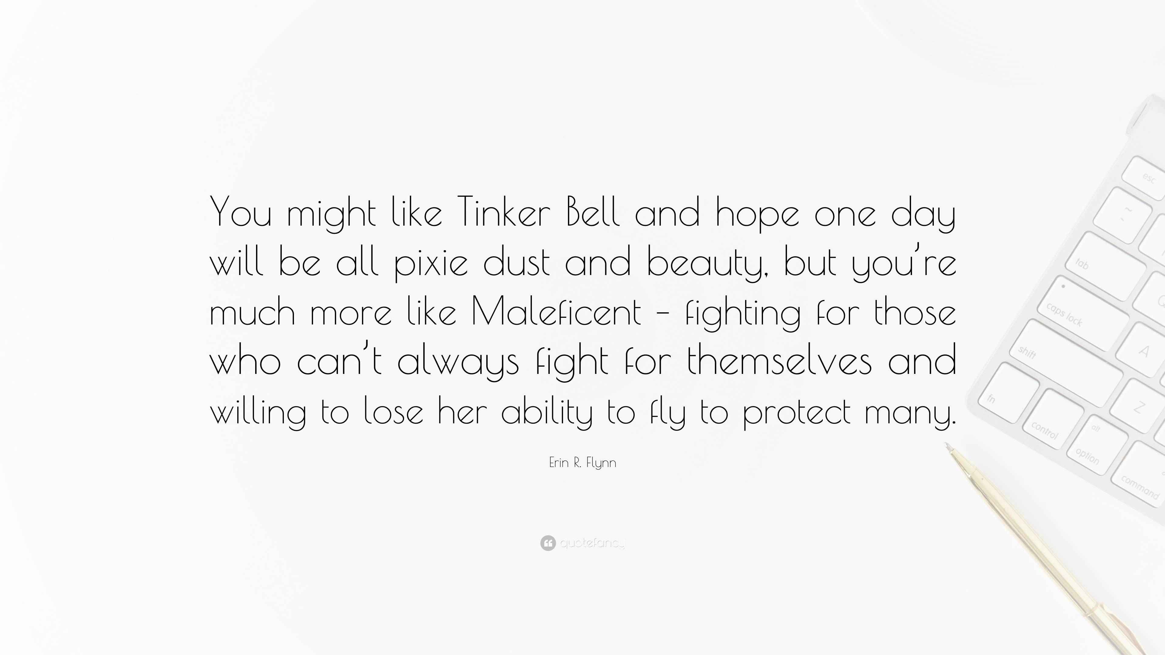 Erin R. Flynn Quote: “You might like Tinker Bell and hope one day will ...