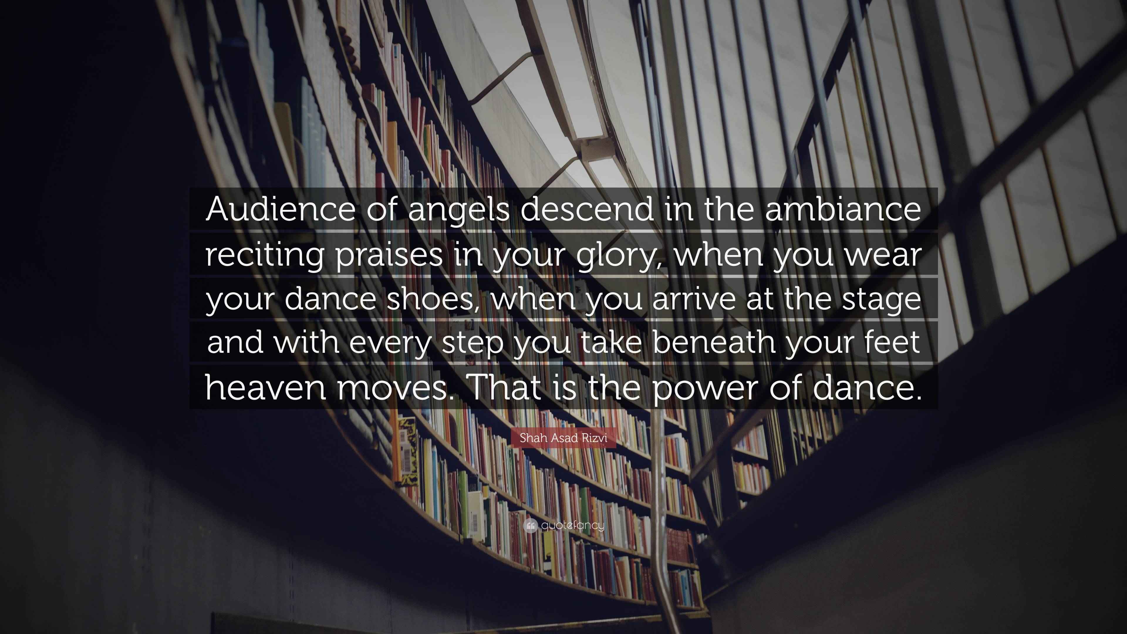 Shah Asad Rizvi Quote: “Audience of angels descend in the ambiance ...