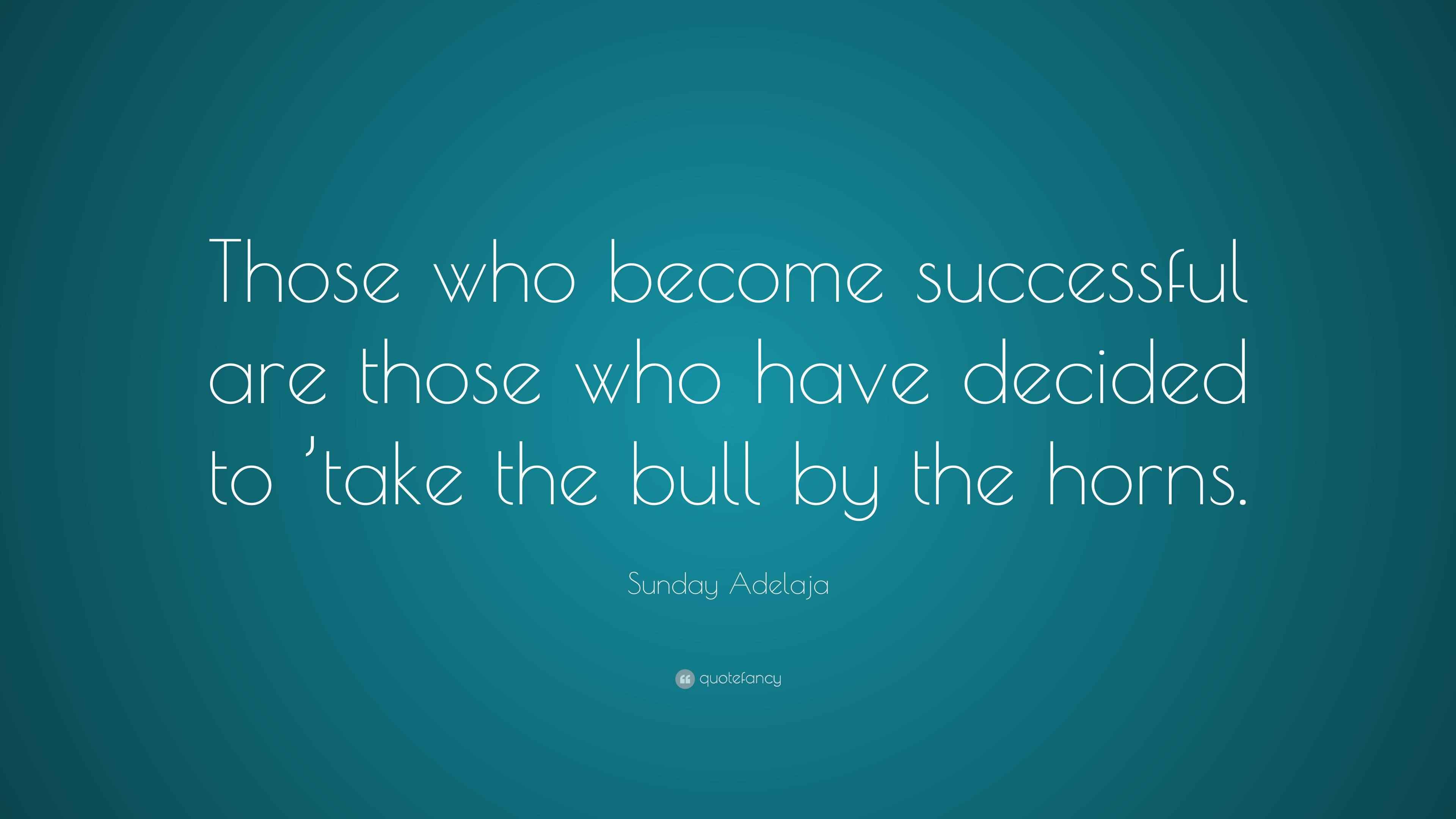 Sunday Adelaja Quote: “Those who become successful are those who have ...