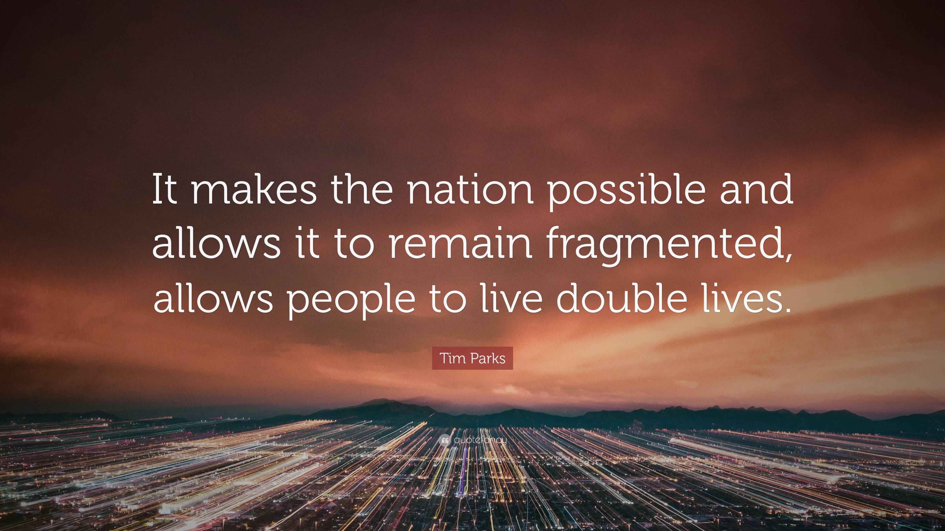 Tim Parks Quote: “It makes the nation possible and allows it to remain ...