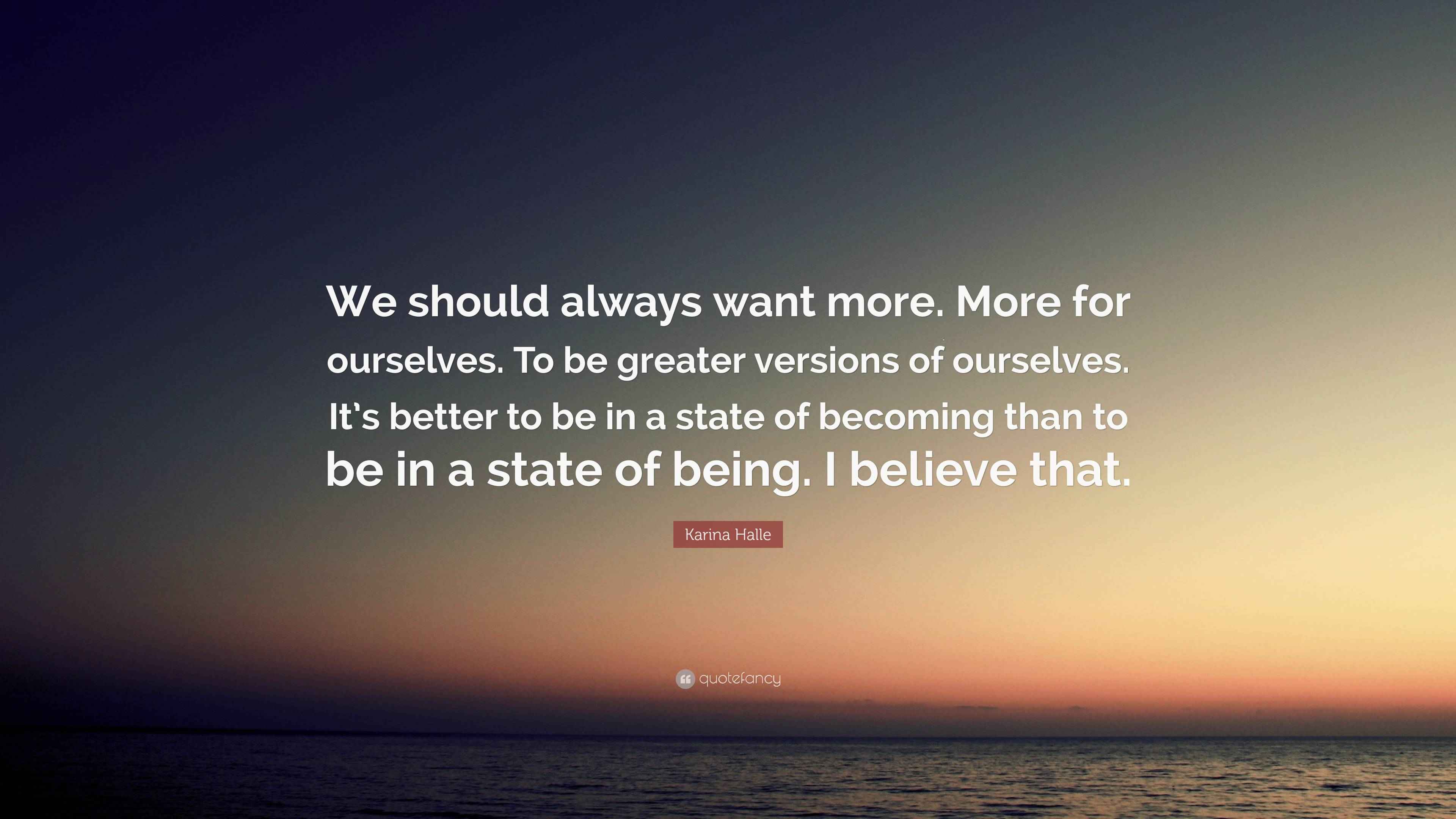 Karina Halle Quote: “We should always want more. More for ourselves. To ...