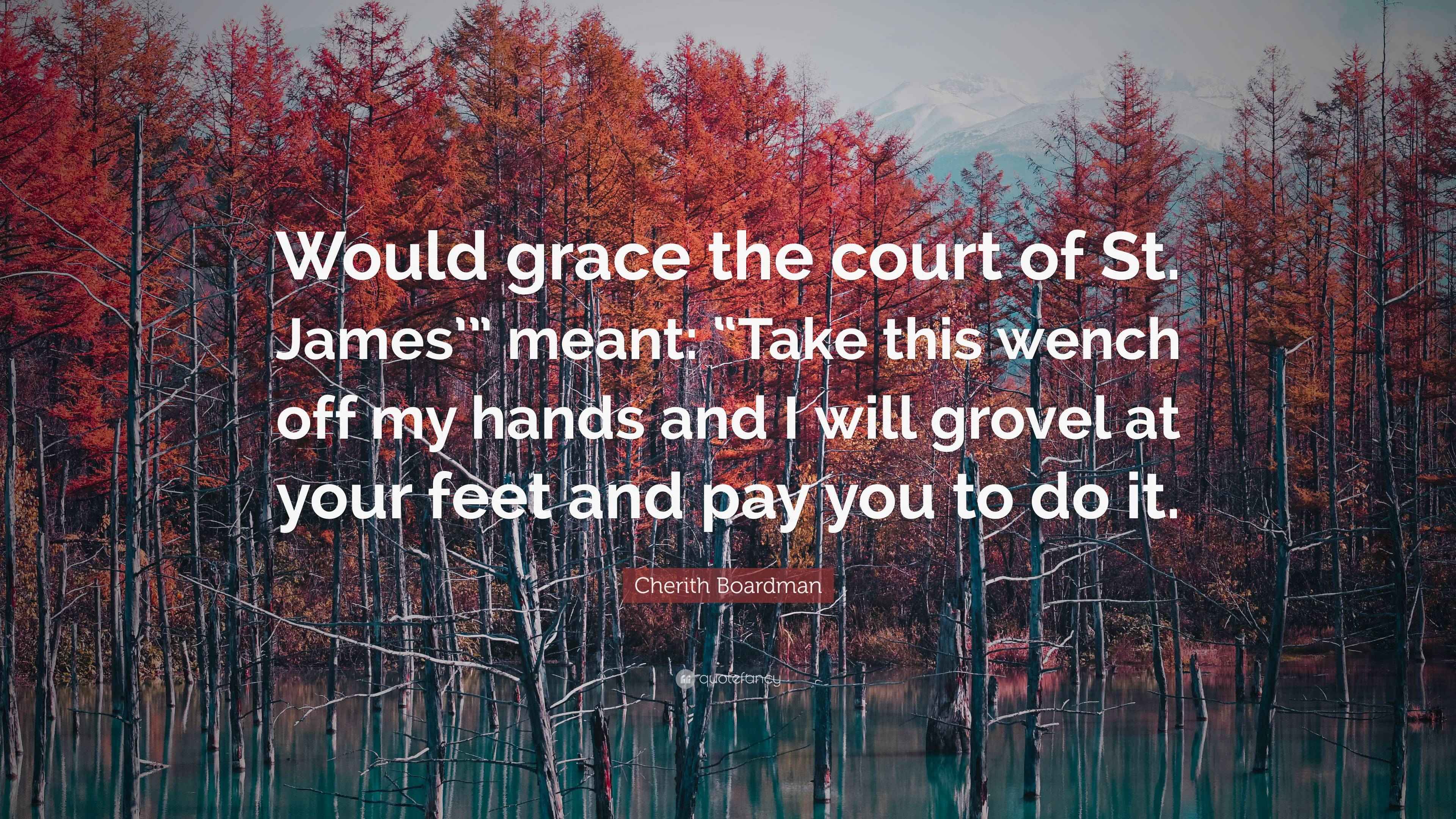 Cherith Boardman Quote: “Would grace the court of St. James’” meant ...