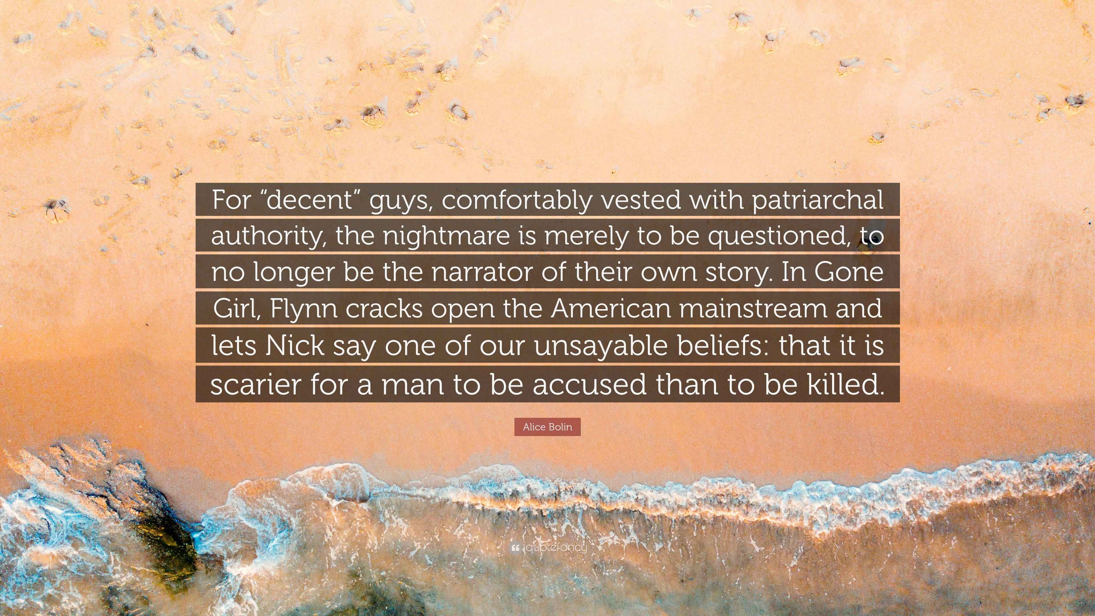Alice Bolin Quote: “For “decent” guys, comfortably vested with ...