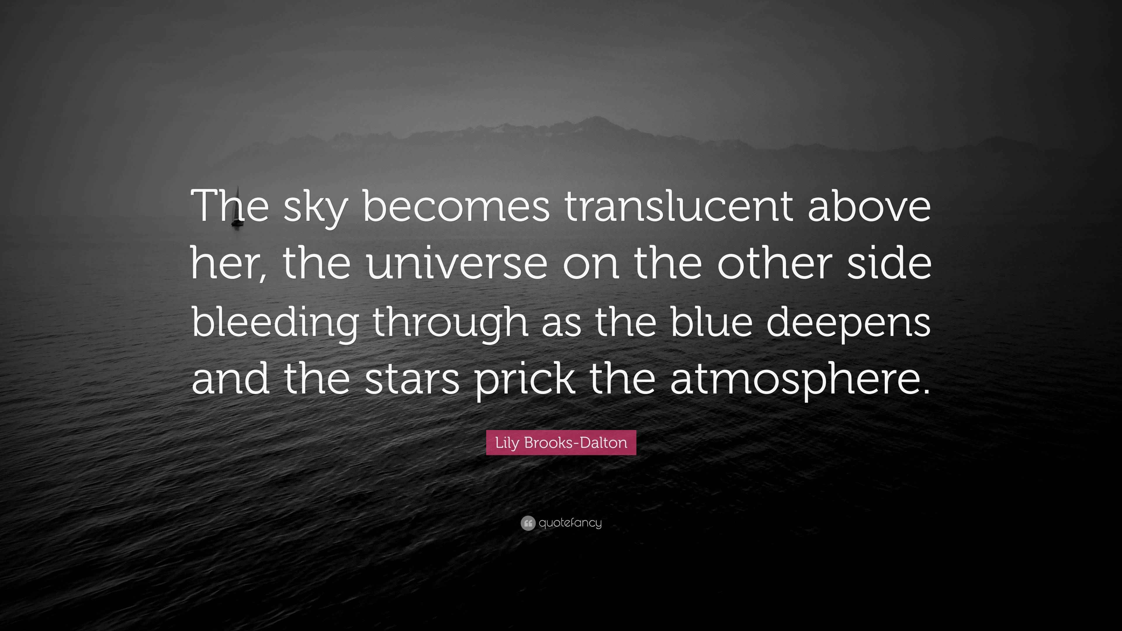 Lily Brooks-Dalton Quote: “The sky becomes translucent above her, the ...