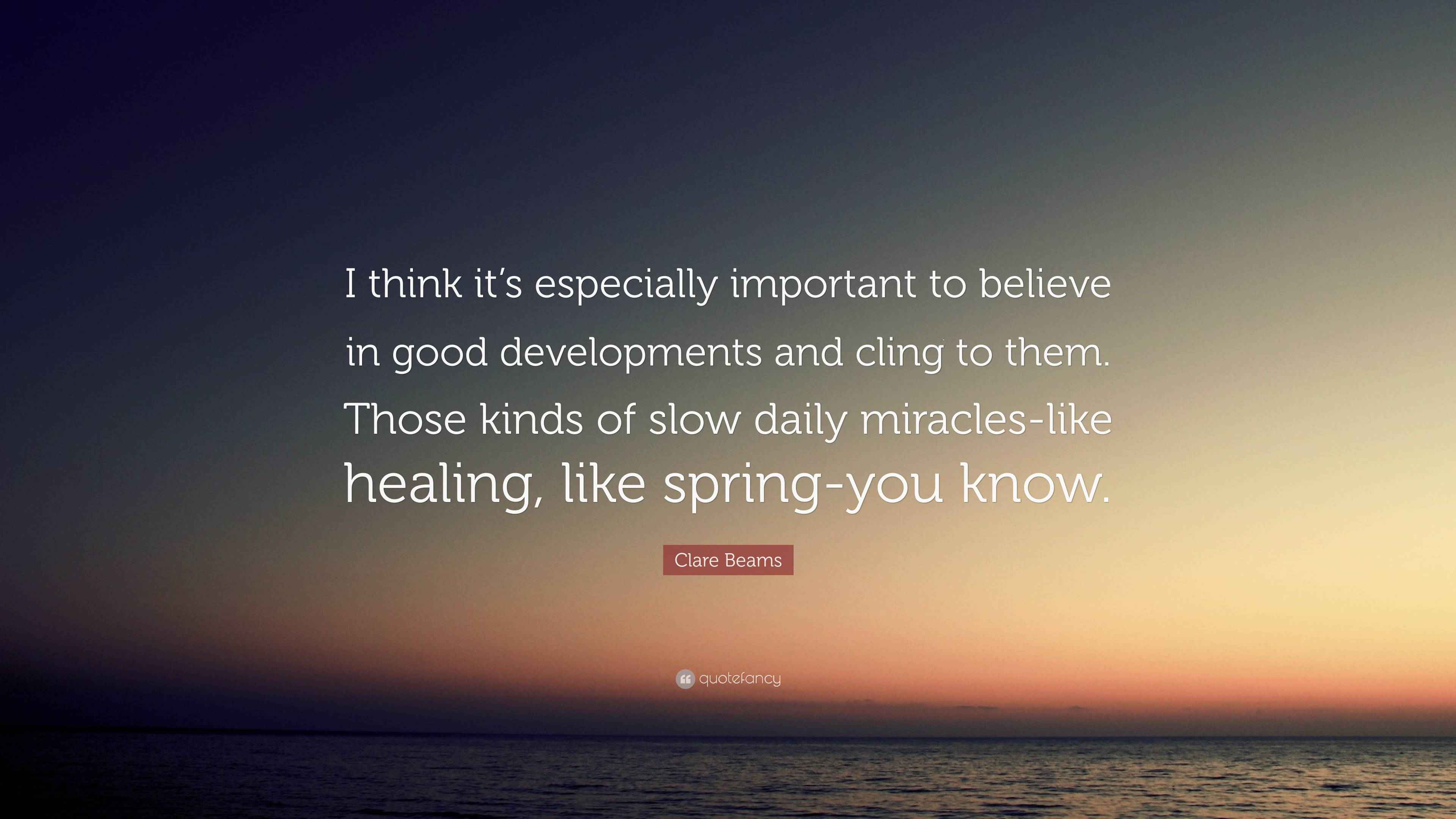Clare Beams Quote: “I think it’s especially important to believe in ...