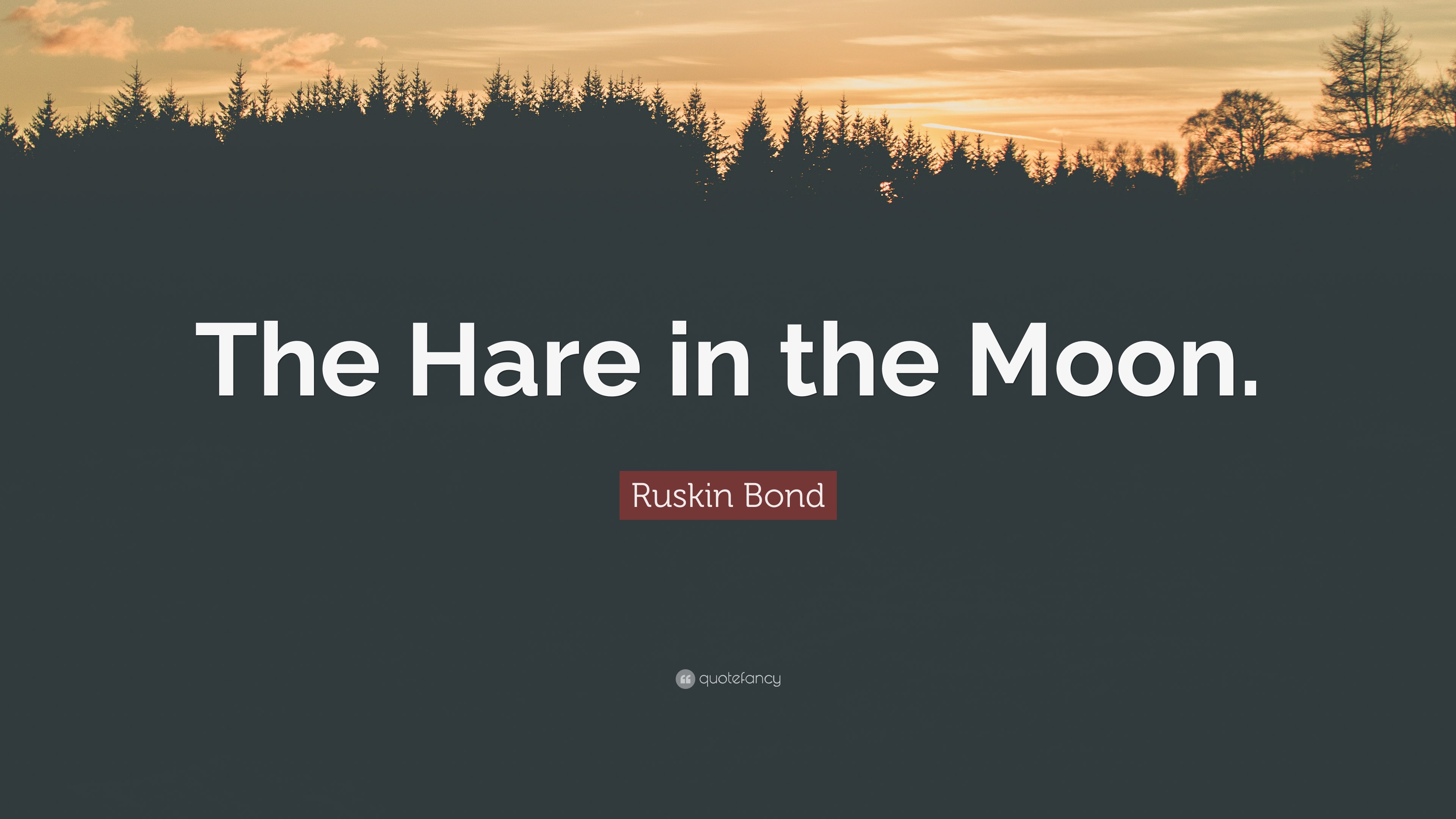 Ruskin Bond Quote: “The Hare in the Moon.”