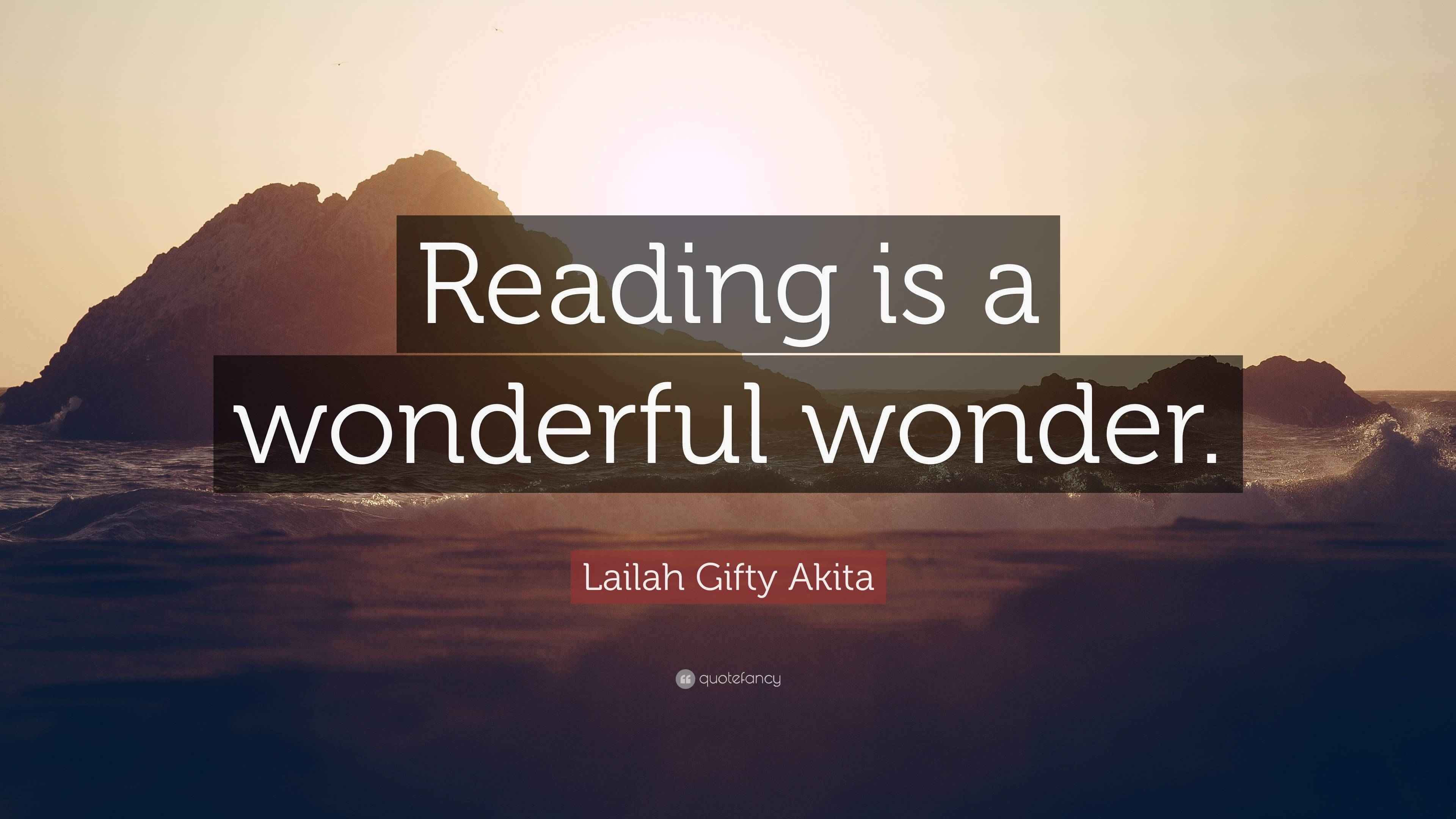 Lailah Gifty Akita Quote: “Reading is a wonderful wonder.”