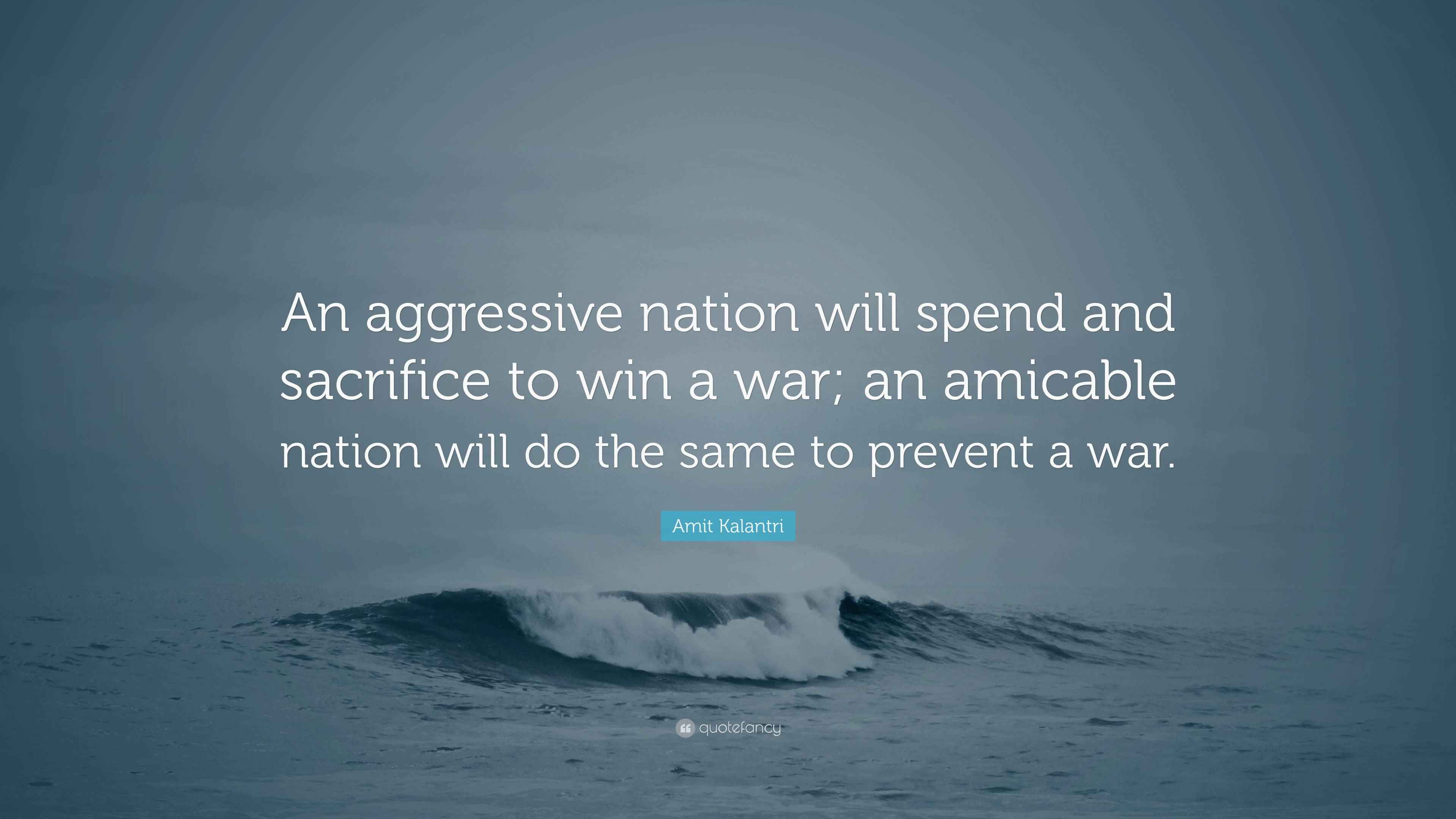 Amit Kalantri Quote: “An aggressive nation will spend and sacrifice to ...