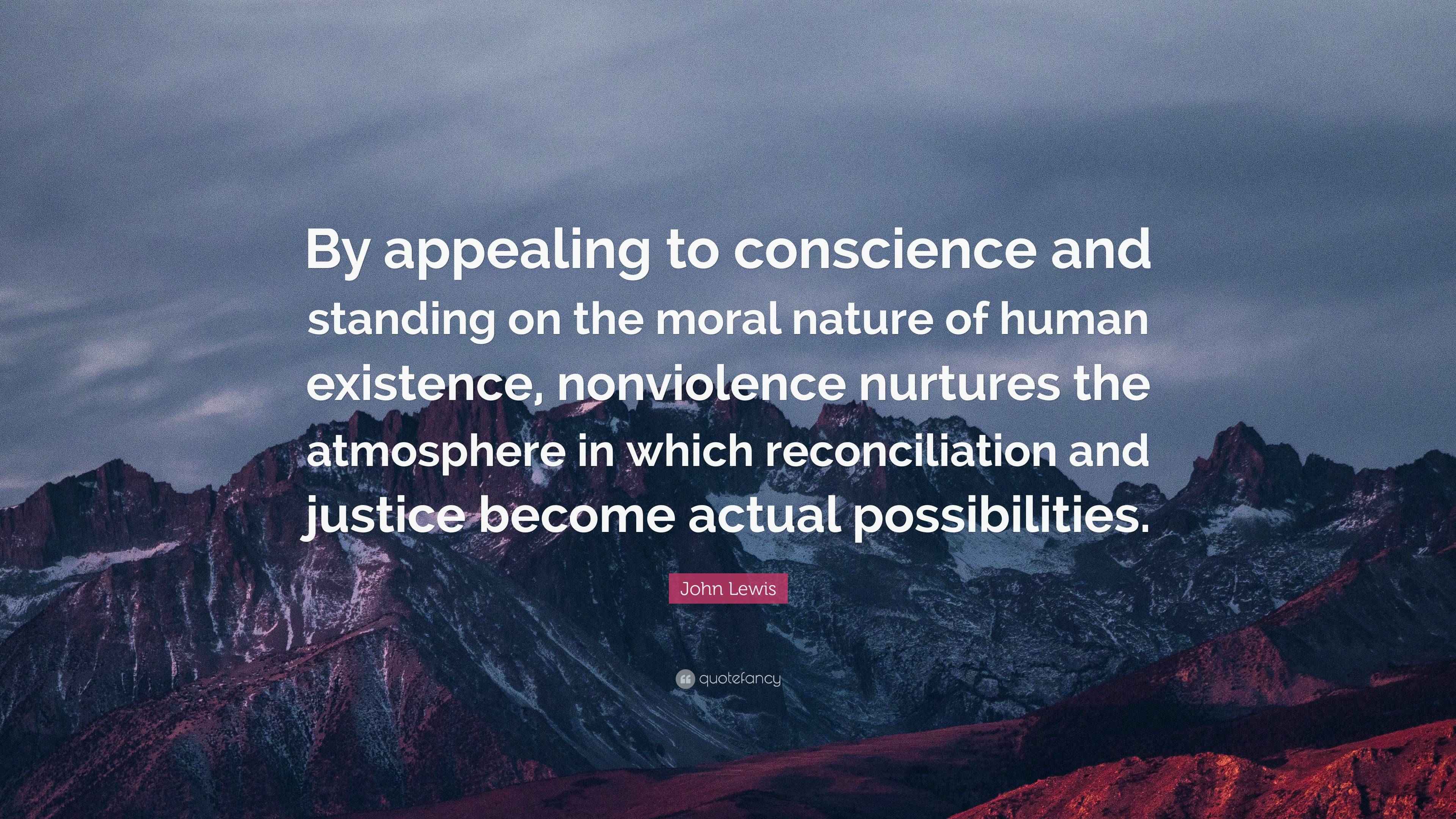 John Lewis Quote: “By appealing to conscience and standing on the moral ...