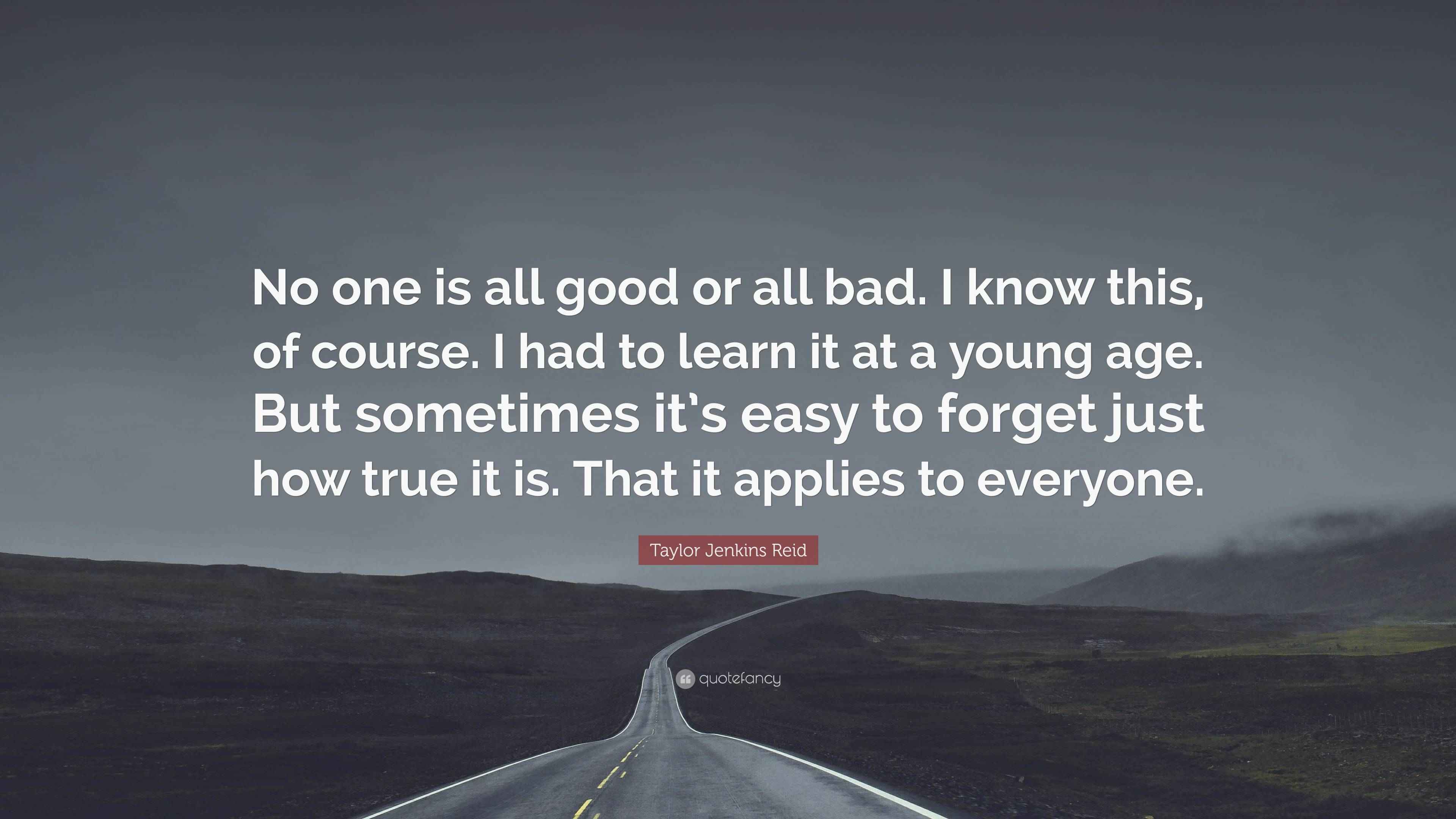 Taylor Jenkins Reid Quote: “No one is all good or all bad. I know this ...