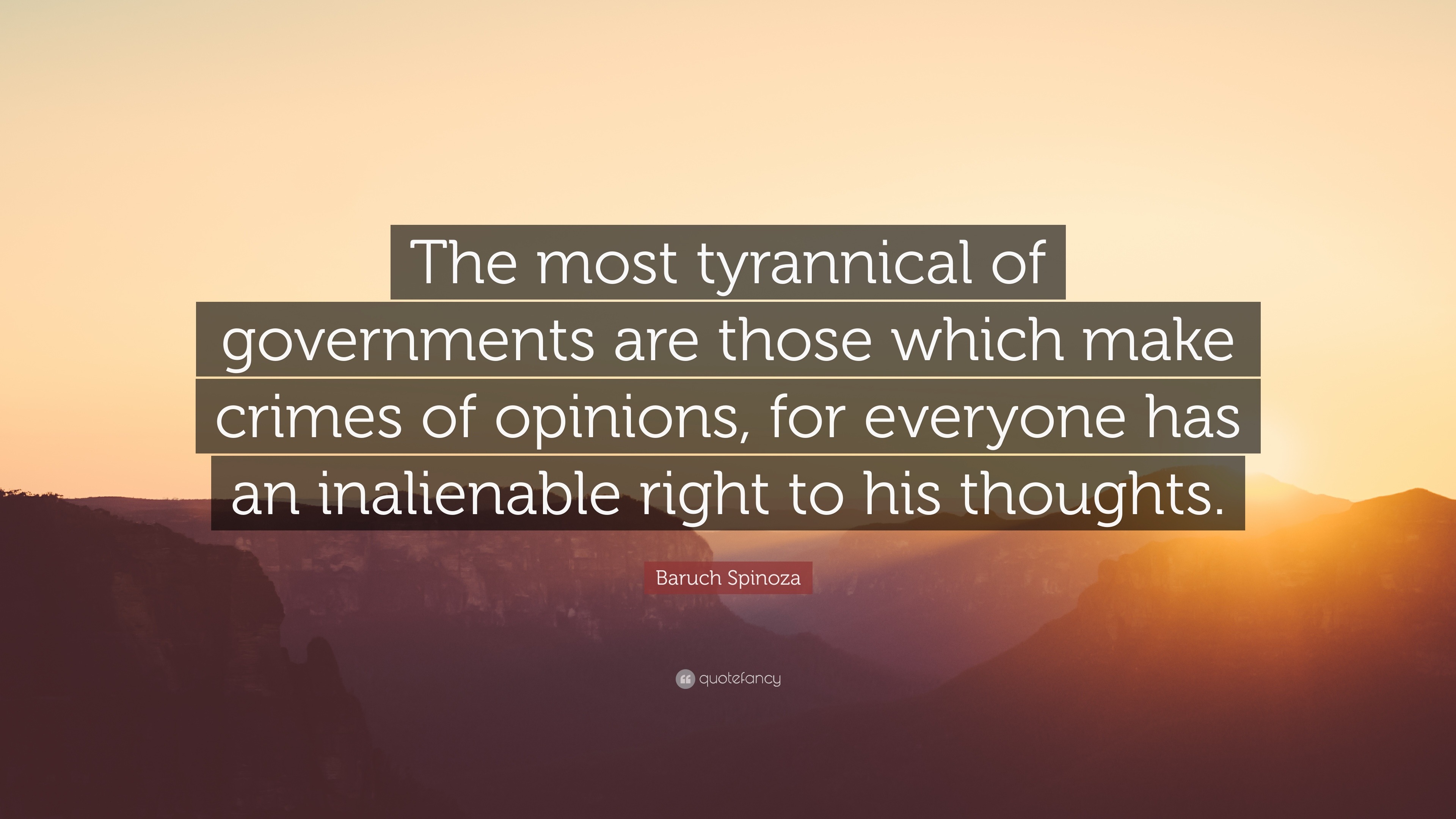 Baruch Spinoza Quote: “The most tyrannical of governments are those ...