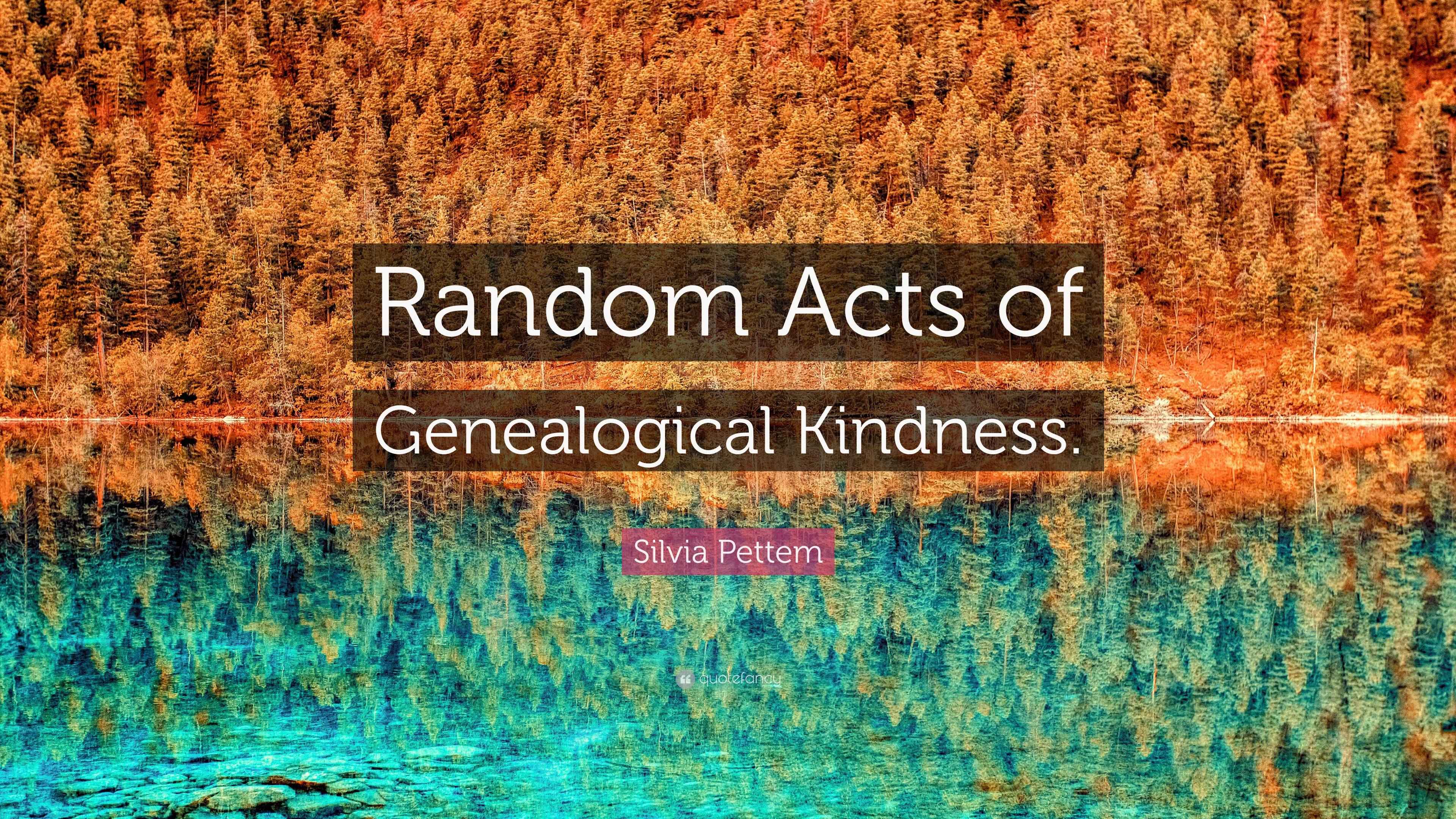 Silvia Pettem Quote: “Random Acts of Genealogical Kindness.”