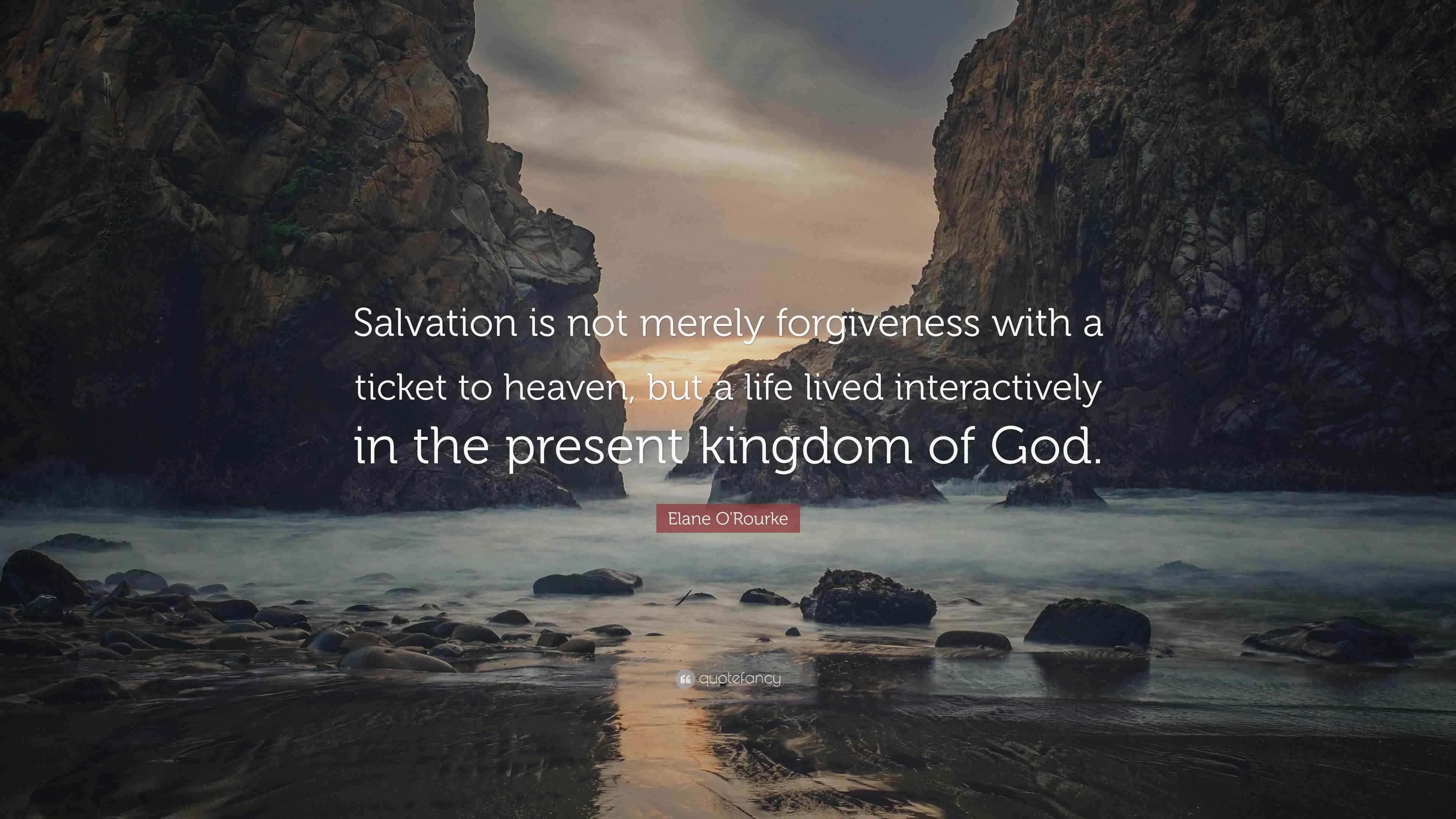 Elane O'Rourke Quote: “Salvation is not merely forgiveness with a ...