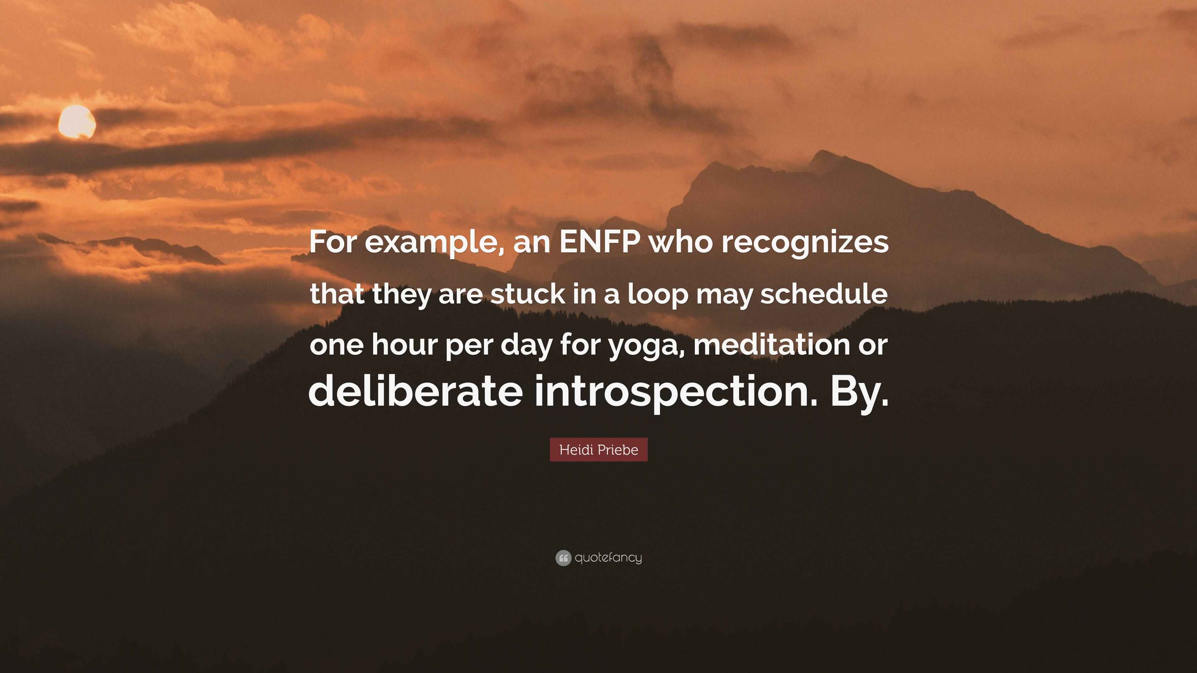 Heidi Priebe Quote: “For example, an ENFP who recognizes that they are ...