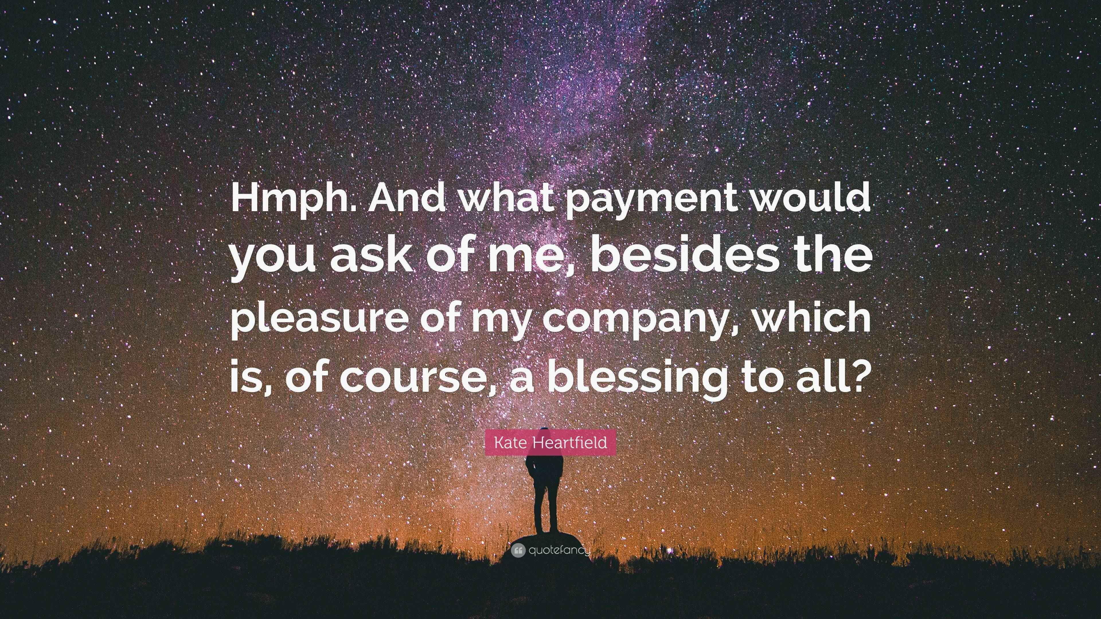Kate Heartfield Quote: “Hmph. And what payment would you ask of me ...