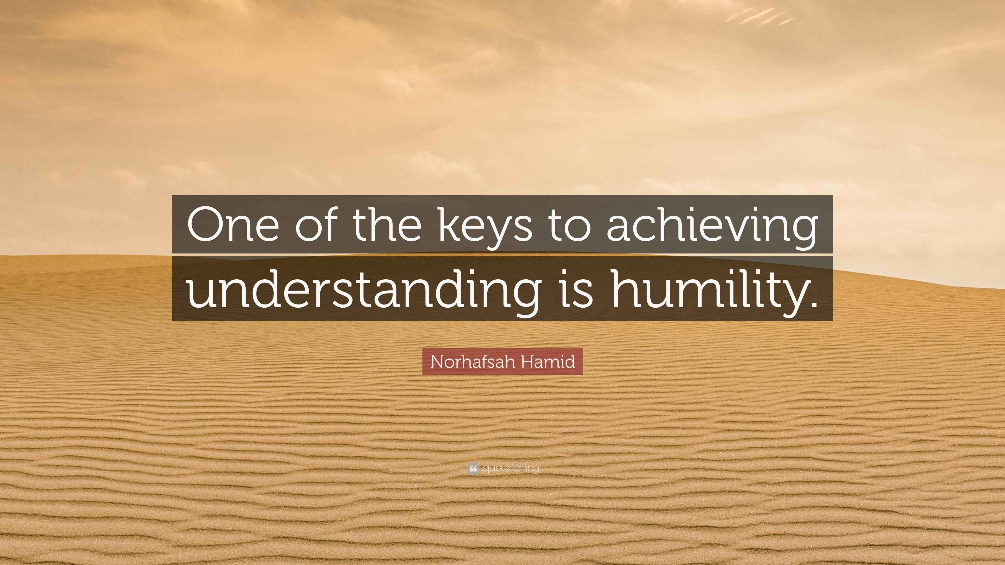 Norhafsah Hamid Quote: “One of the keys to achieving understanding is ...