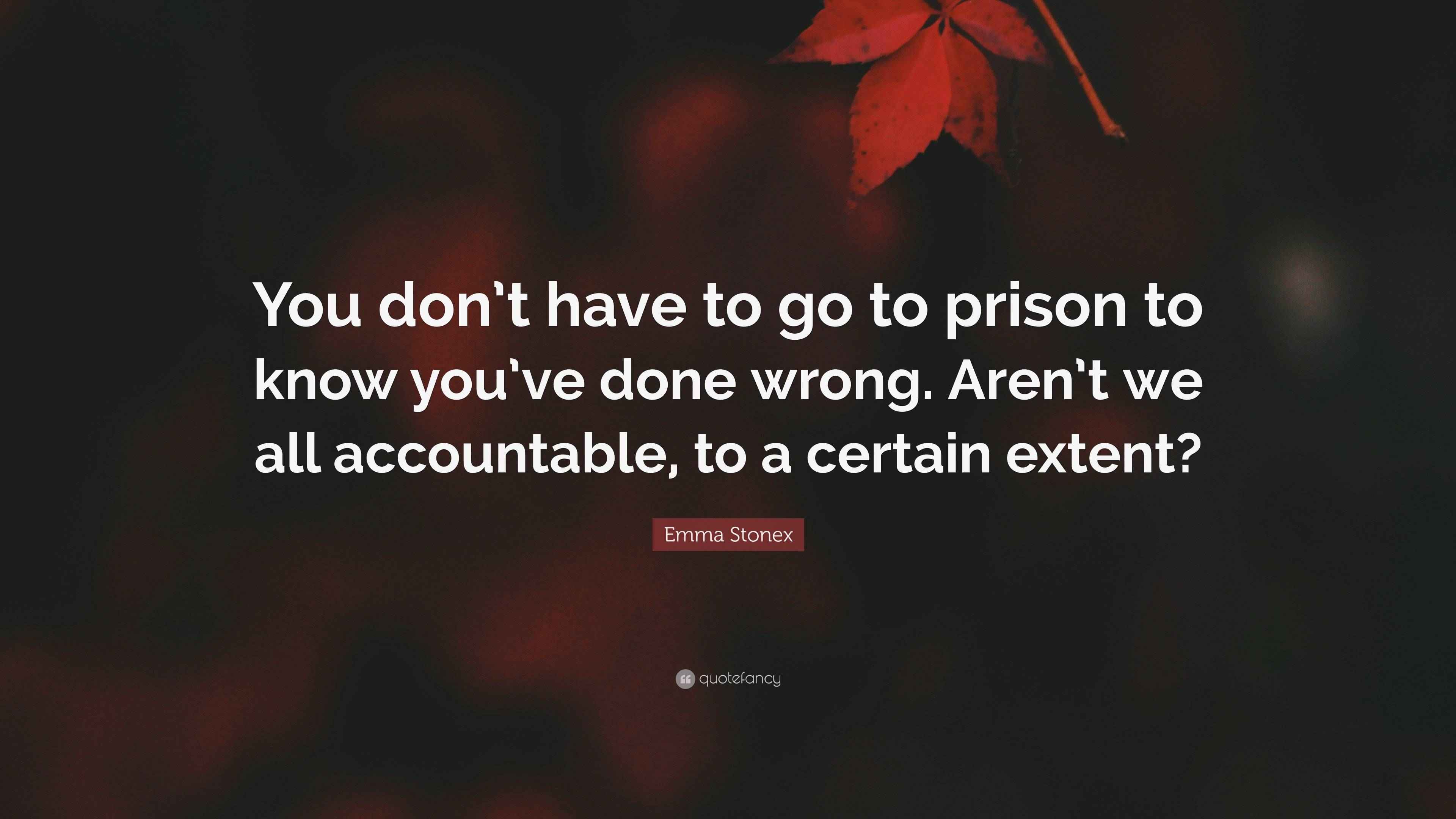 Emma Stonex Quote: “You don’t have to go to prison to know you’ve done ...